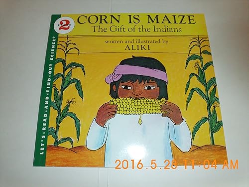 Corn Is Maize: The Gift of the Indians: An Illustrated Educational ...