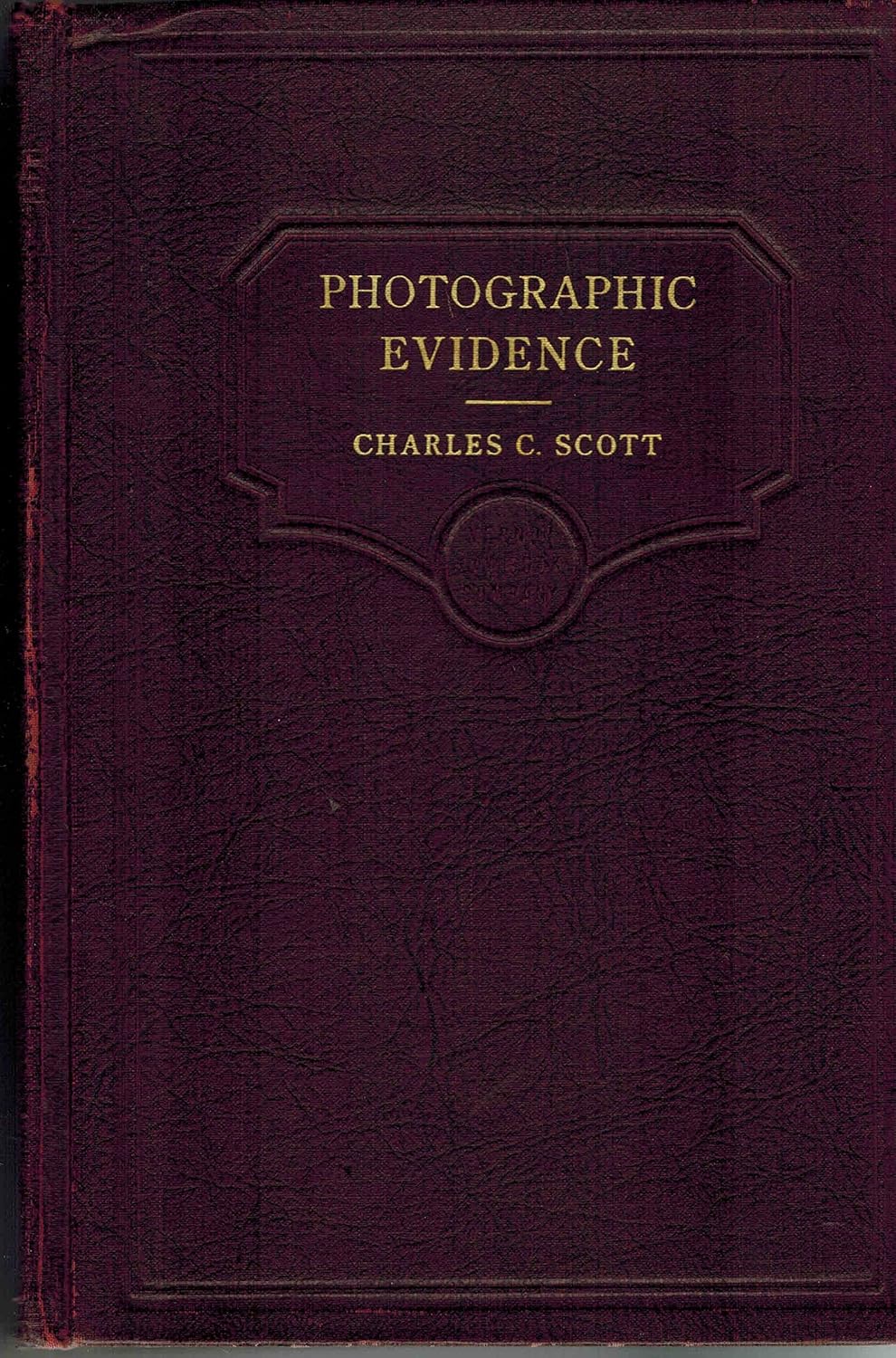 Photographic evidence: Preparation and presentation: Scott, Charles C ...