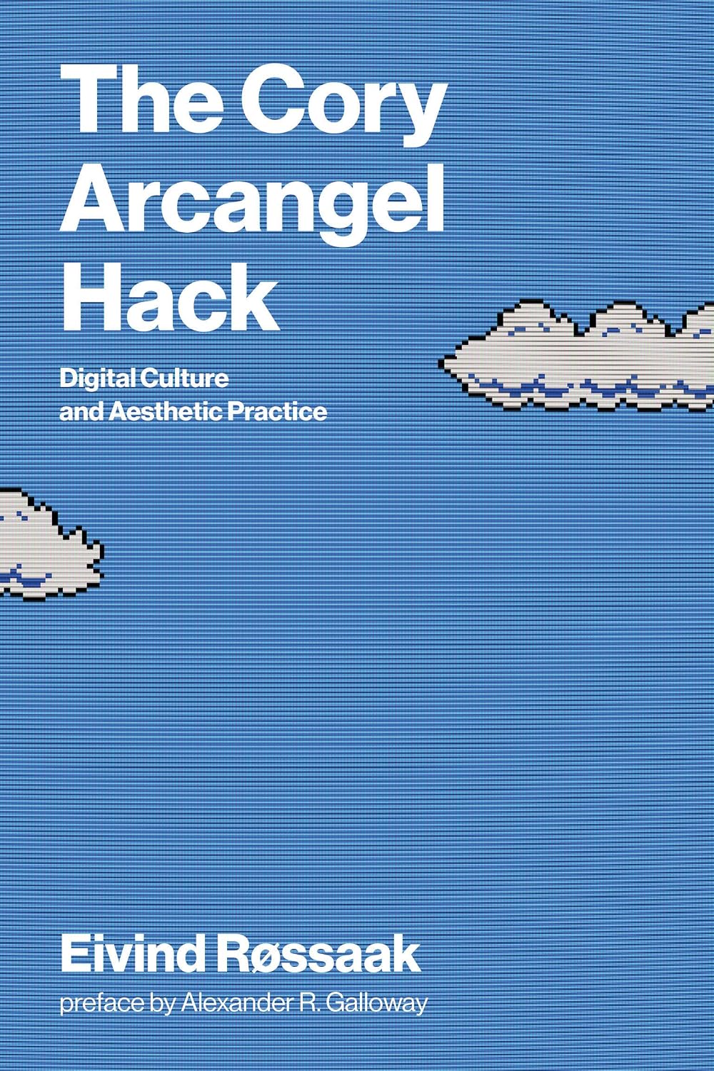 The Cory Arcangel Hack: Digital Culture and Aesthetic Practice ...