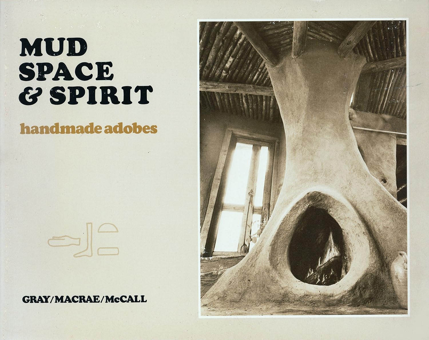 Mud, Space and Spirit: Handmade Adobes: Virginia Gray, Alan Macrae, Wayne McCall: 9780884960591 ...