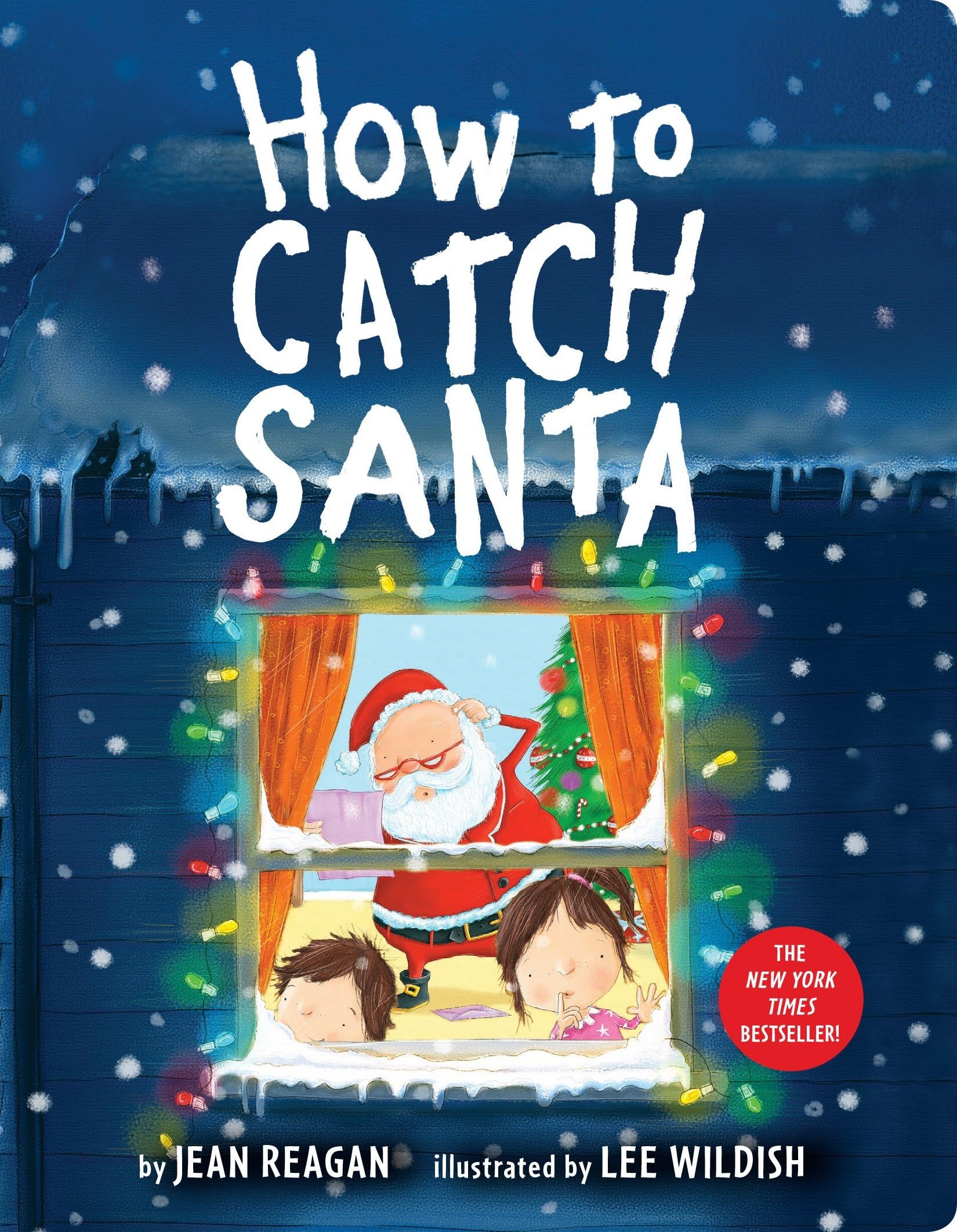 How to Catch Santa: A Christmas Book for Kids and Toddlers (How To Series): Reagan, Jean ...