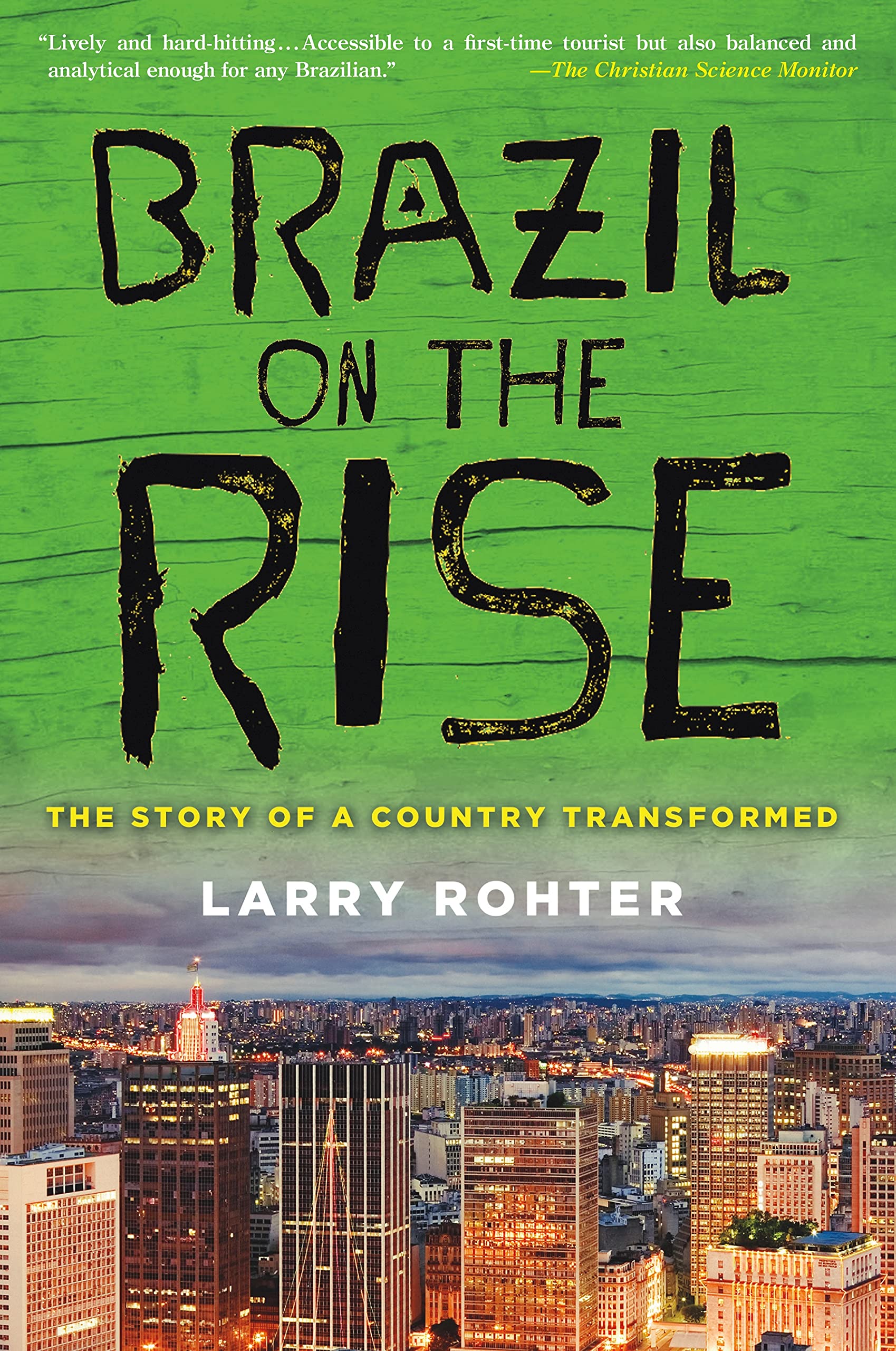 Brazil on the Rise: The Story of a Country Transformed: Rohter, Larry ...