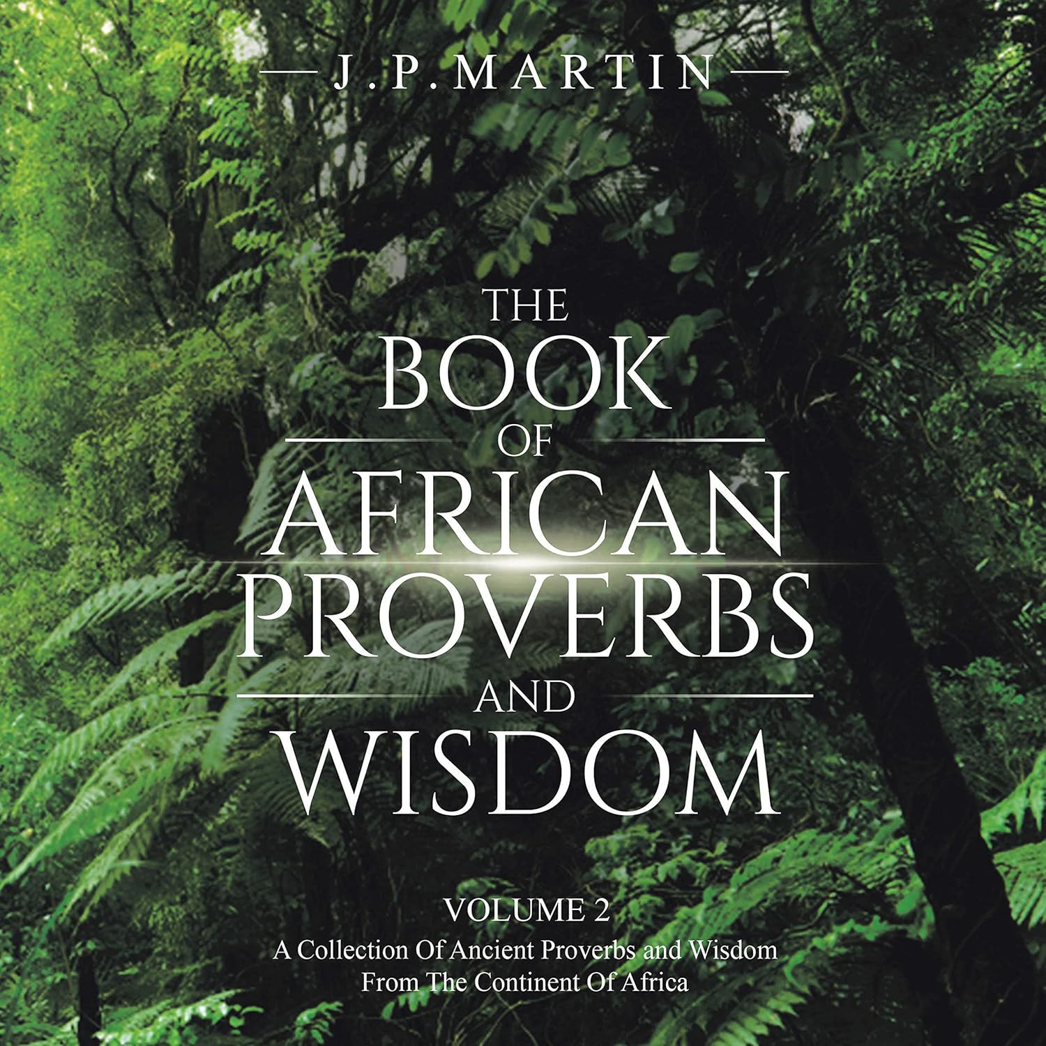 The Book of African Proverbs and Wisdom: Volume 2: a Collection of ...