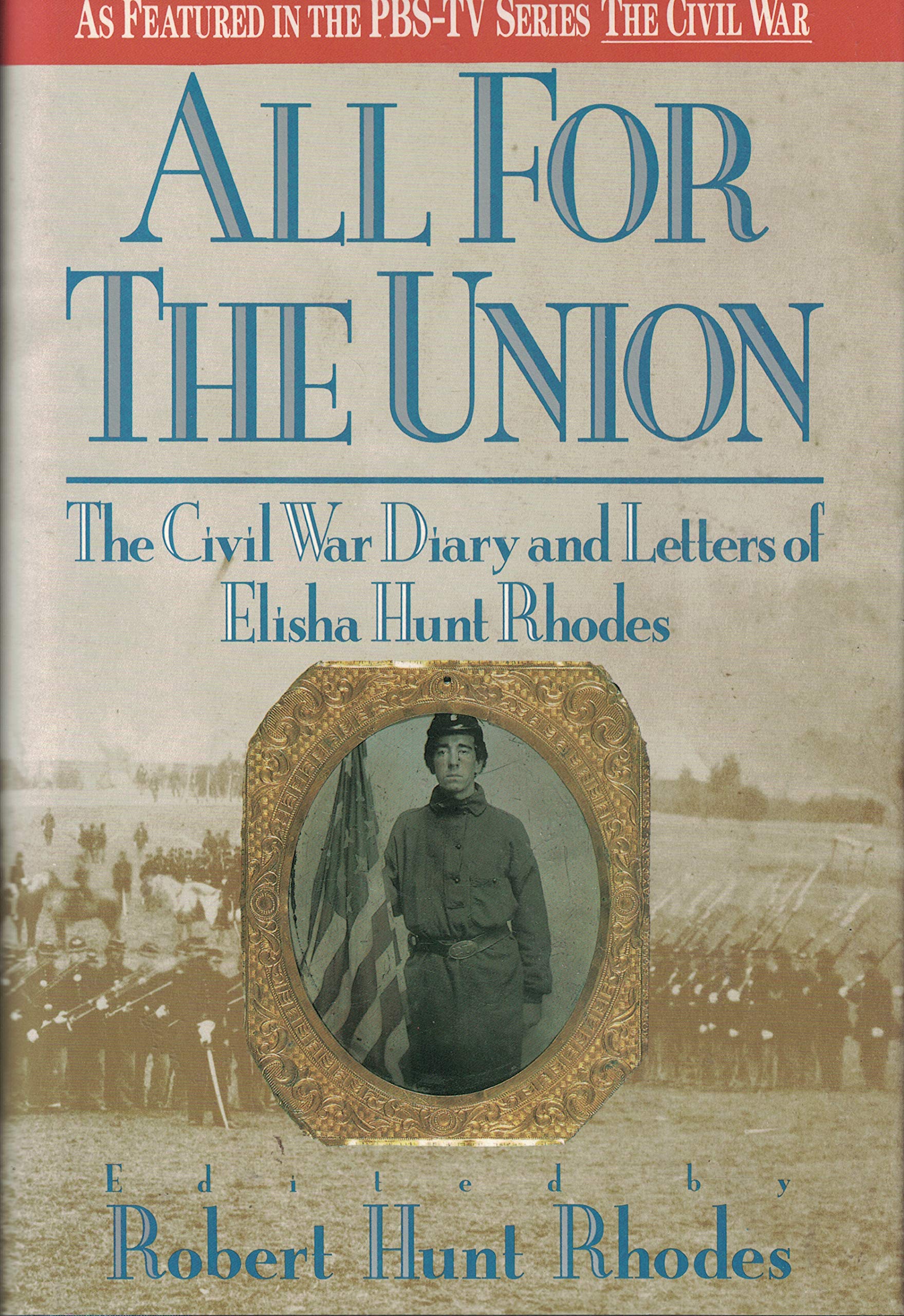 All For The Union: The Civil War Diary and Letters of Elisha Hunt ...