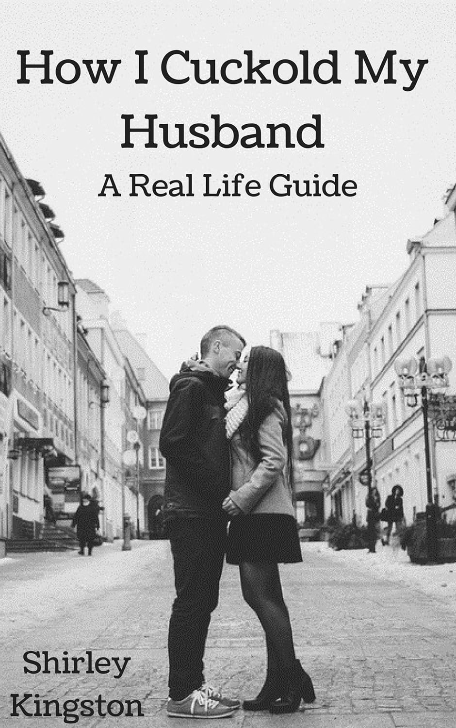 How I Cuckold My Husband: A Real Life Guide eBook : Kingston, Shirley ...
