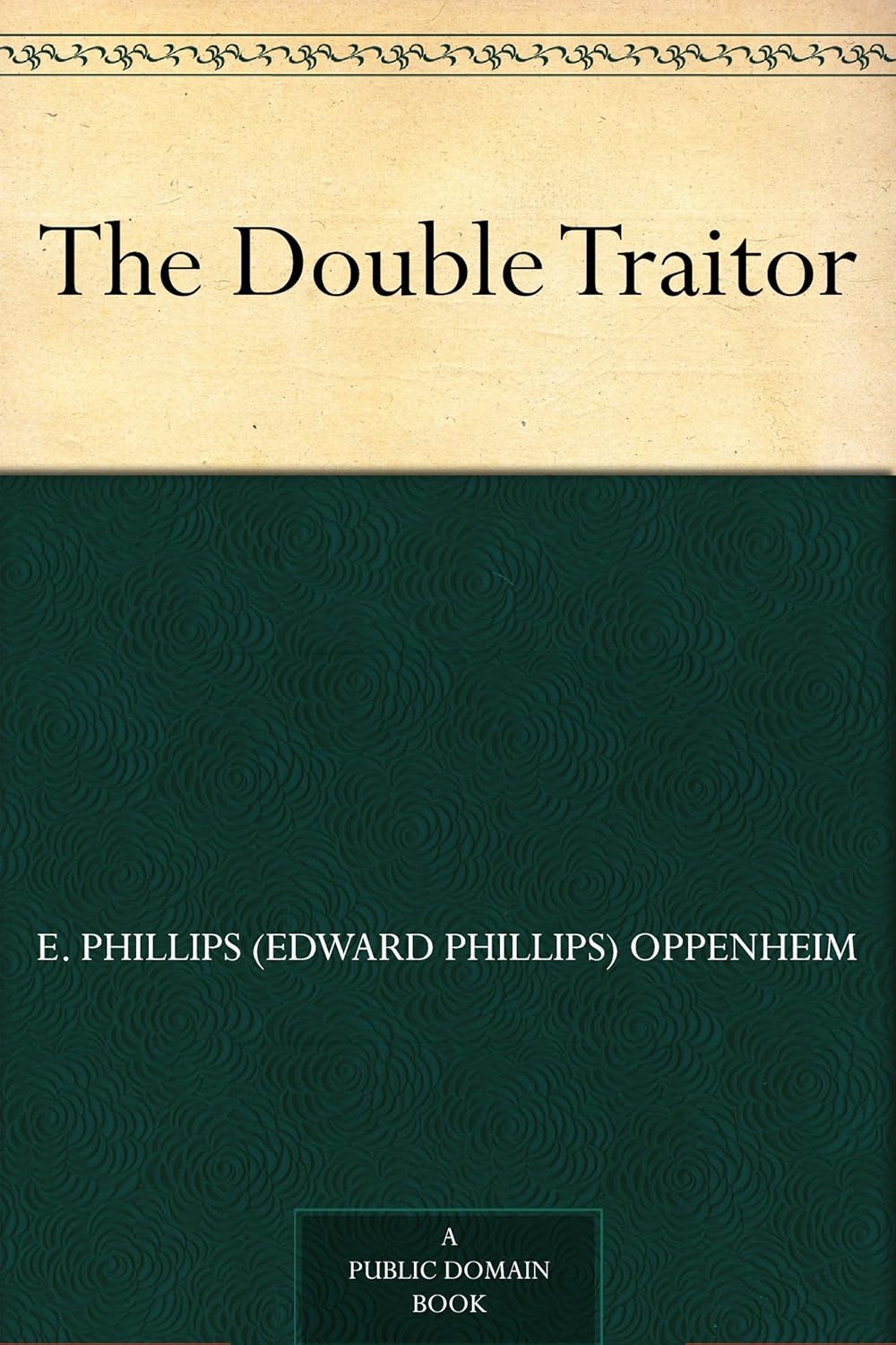 The Double Traitor - Kindle edition by Oppenheim, E. Phillips (Edward ...