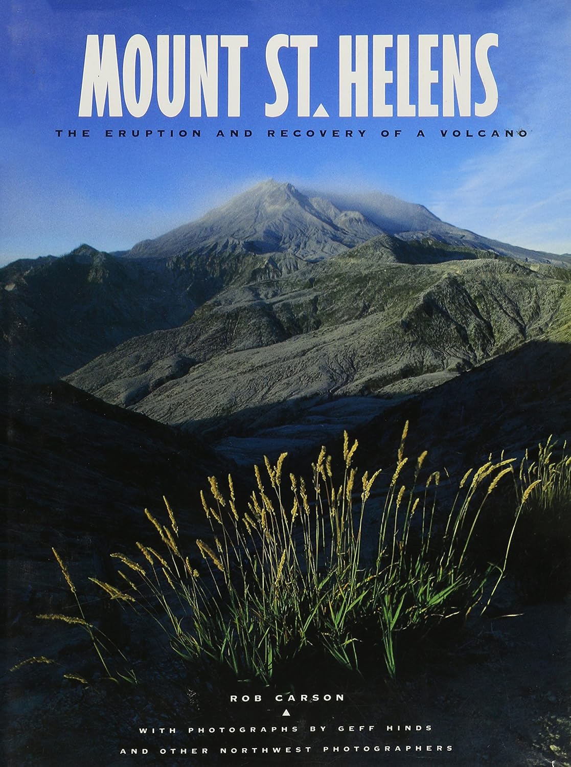 Mount St. Helens: The eruption and recovery of a volcano: Carson, Rob ...