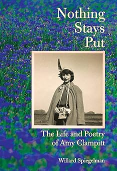 Amazon.com: Nothing Stays Put: The Life and Poetry of Amy Clampitt ...
