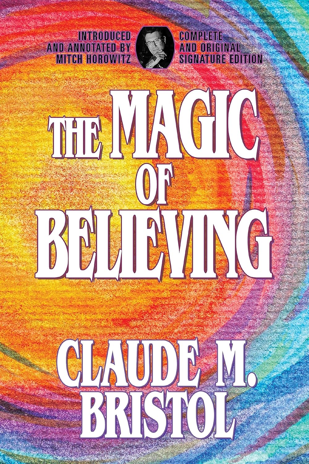 The Magic of Believing: Complete and Original Signature Edition ...