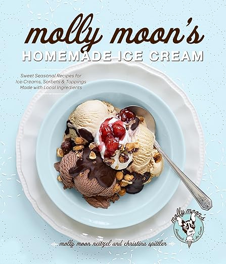 Molly Moon's Homemade Ice Cream: Sweet Seasonal Recipes for Ice Creams ...
