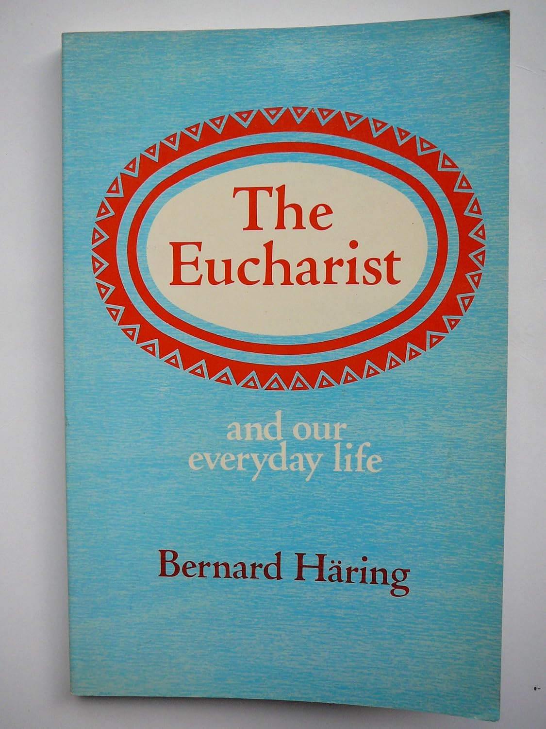Amazon | The Eucharist and Our Everyday Life | Haring, Bernard | Theology
