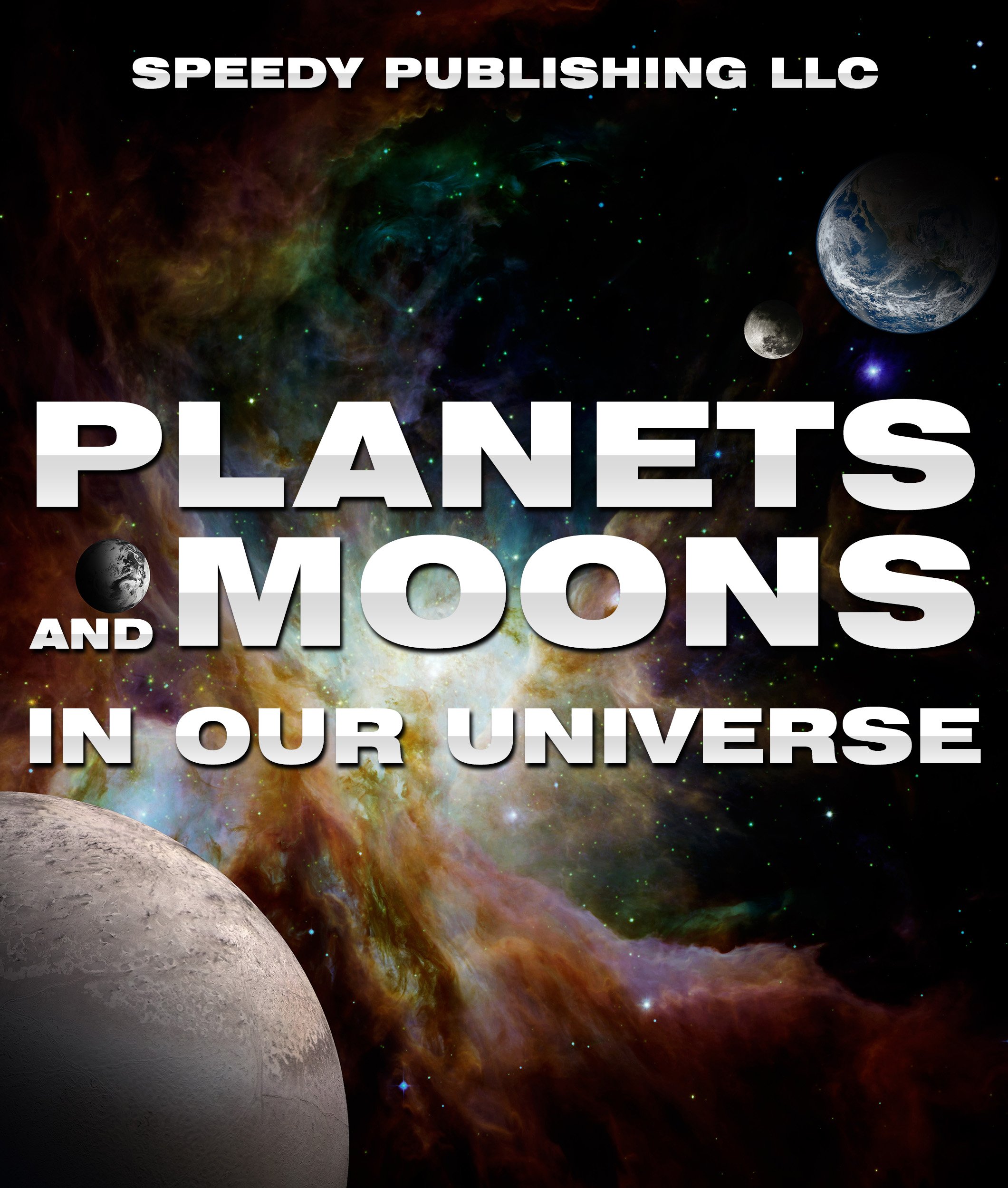 Buy Planets And Moons In Our Universe: Fun Facts and Pictures for Kids ...