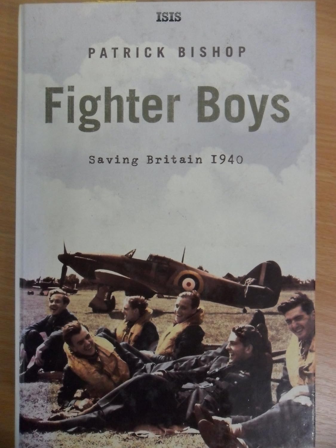 Fighter Boys: Saving Britain 1940: Patrick Bishop: 9780753199145 ...