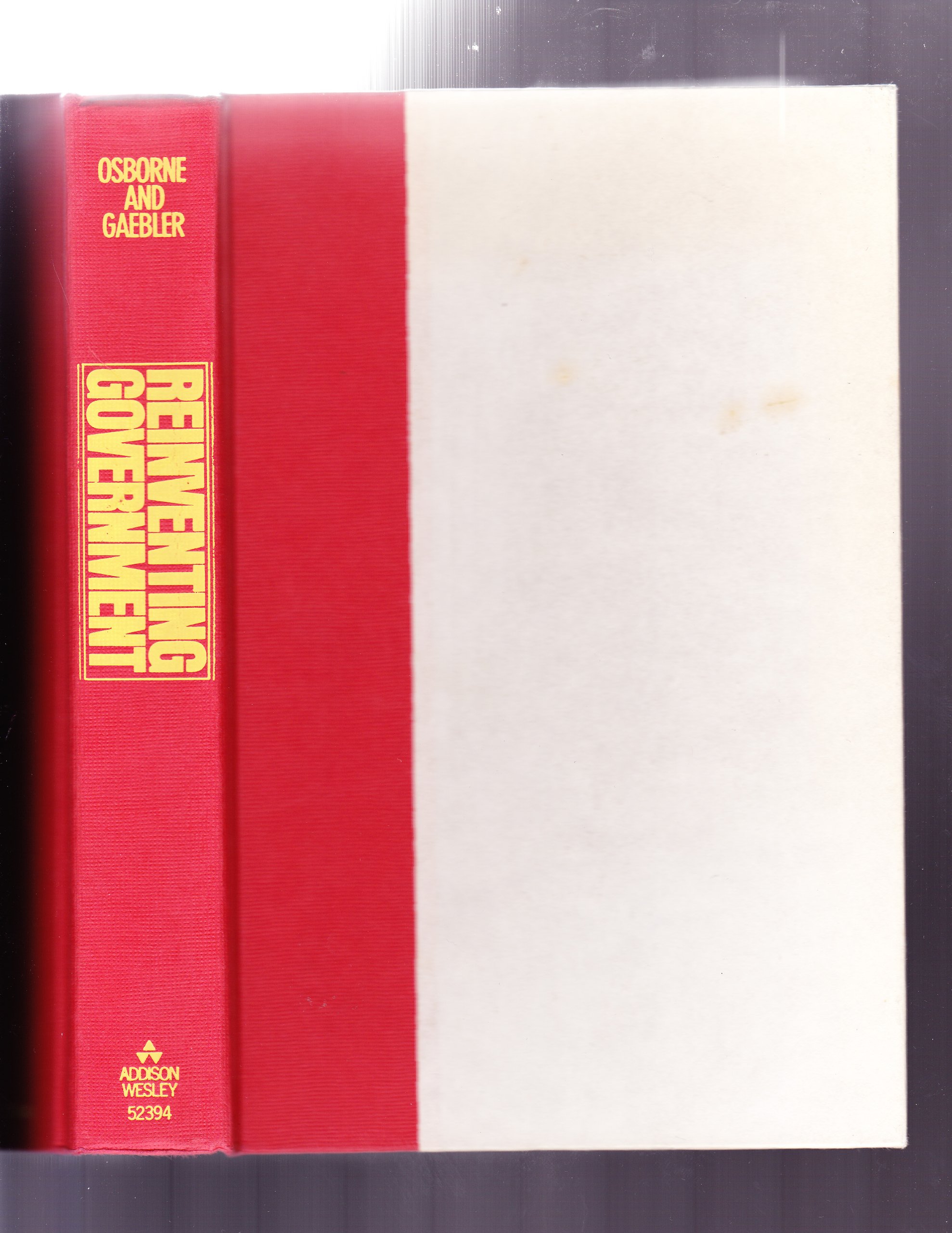 Reinventing Government: How The Entrepreneurial Spirit Is Transforming ...