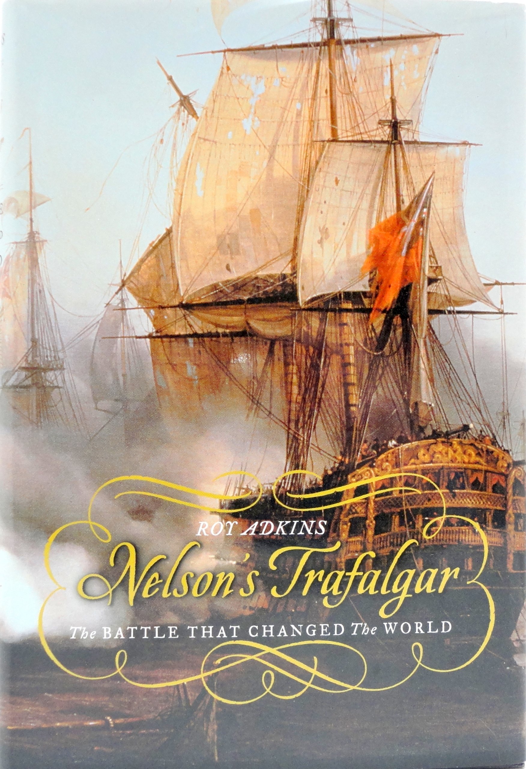 Nelson's Trafalgar: The Battle That Changed the World: Adkins, Roy ...