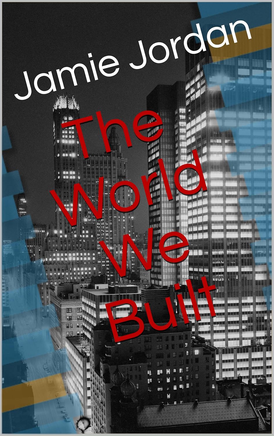 Amazon.com: The World We Built (T.W.W.B. Book 1) eBook : Jordan, Jamie ...