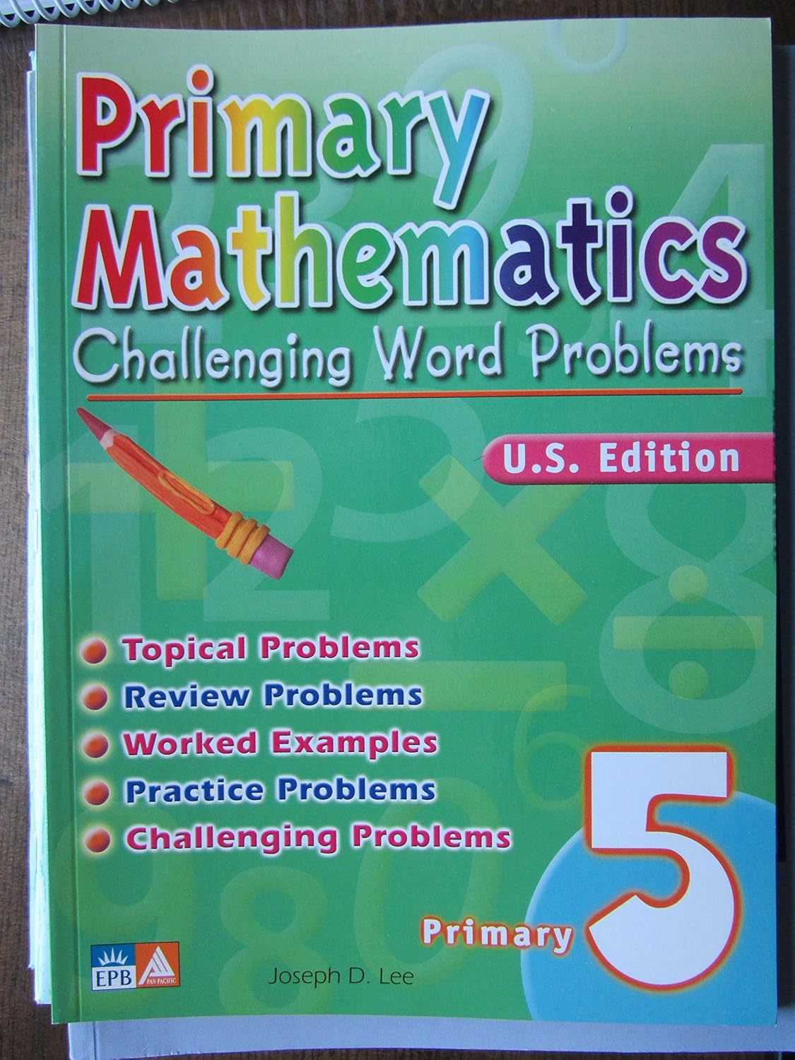 Primary Mathematics Challenging Word Problems, Level 5: joseph-d-lee ...