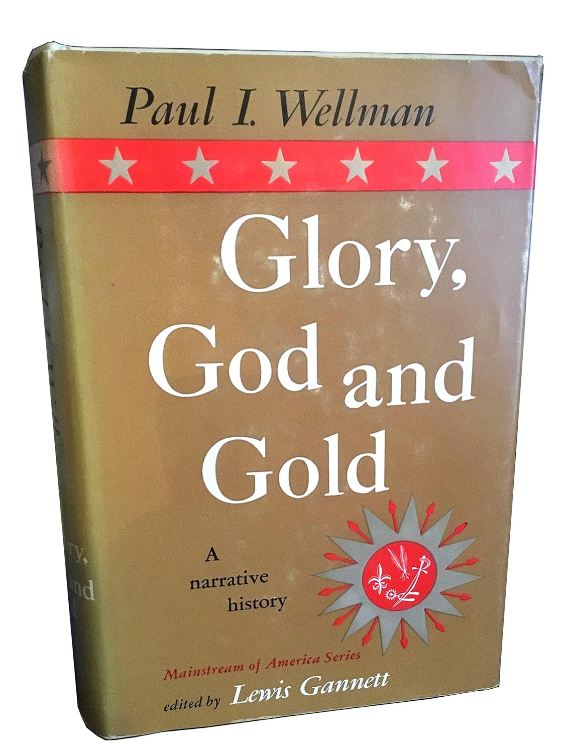 Glory, God and Gold: A narrative history (Mainstream of America series ...