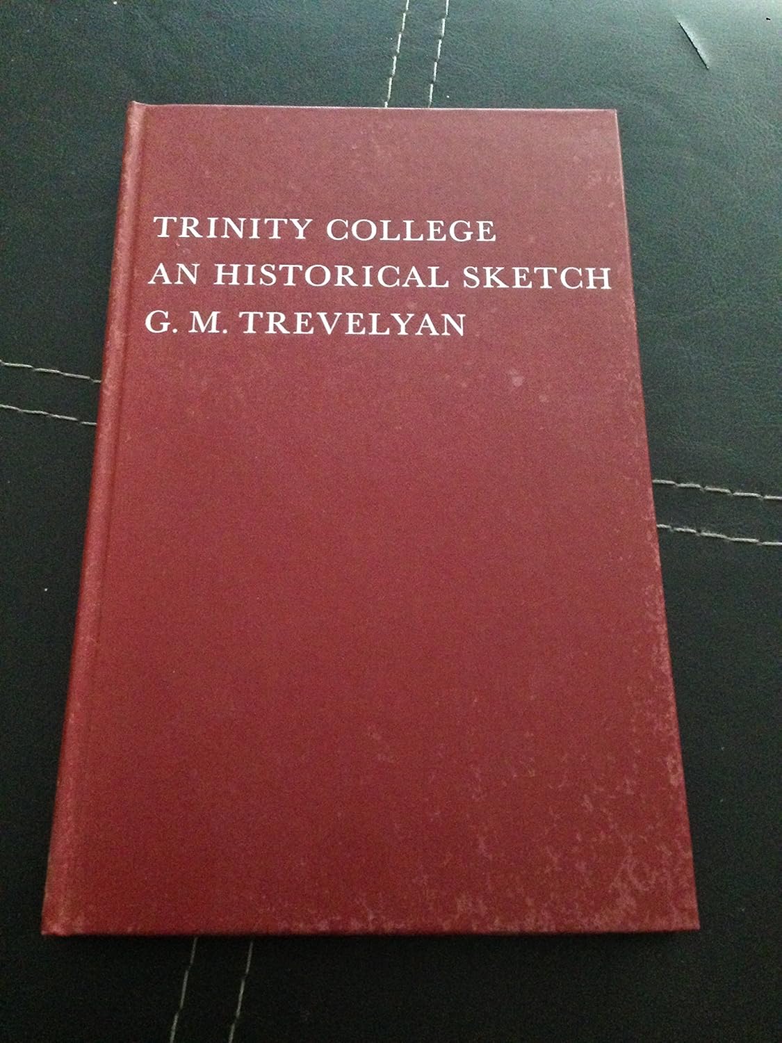 Trinity College: An historical sketch,: Trevelyan, George Macaulay ...