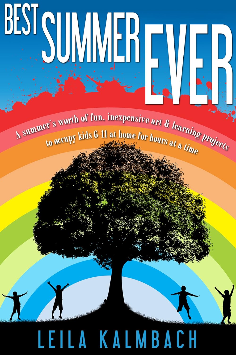 Best Summer Ever: A Summer's Worth of Fun, Inexpensive Art & Learning ...