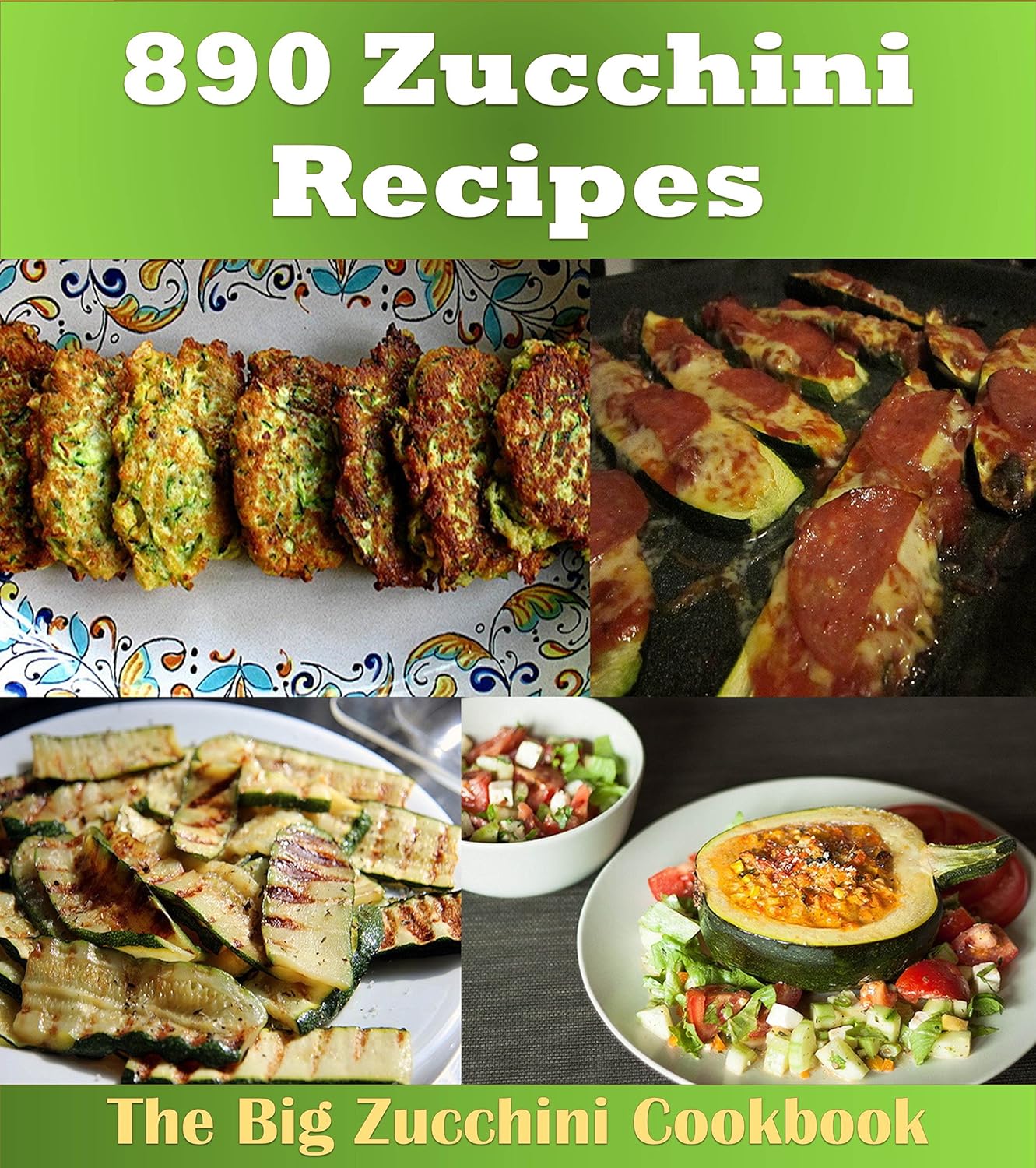 Zucchini Cookbook: Over 890 Zucchini Recipes (Zucchini cookbook ...