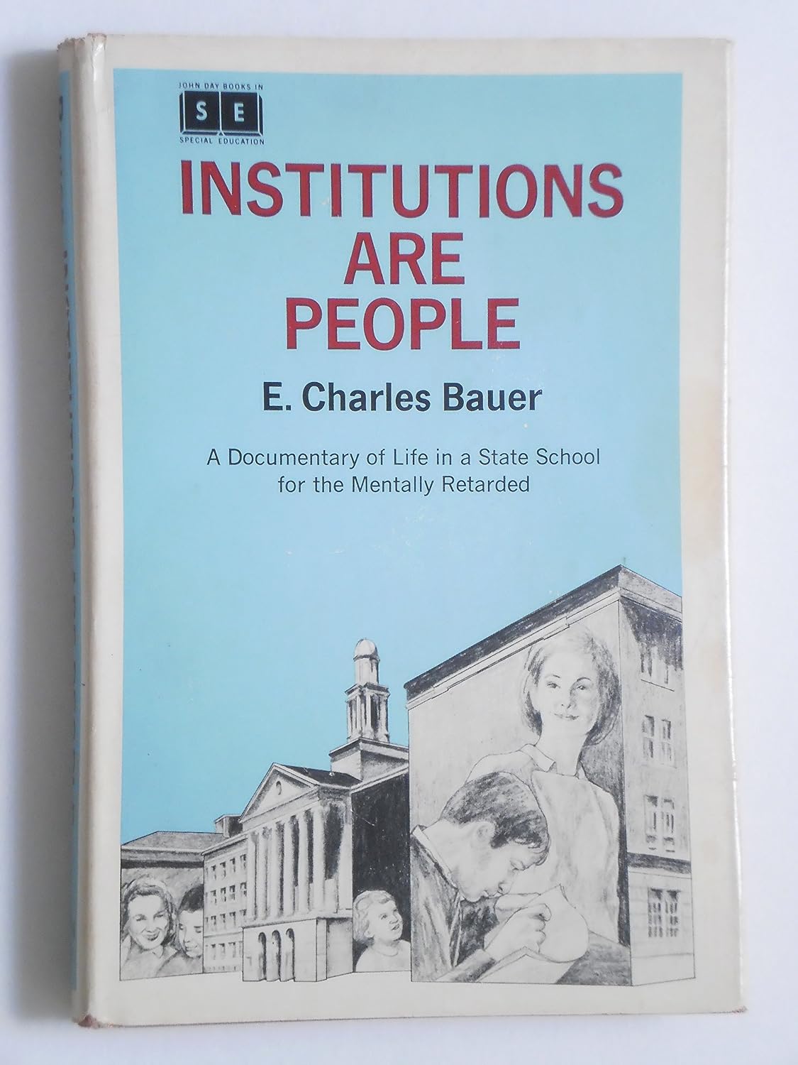 Institutions are people;: A documentary of life in a State school for ...