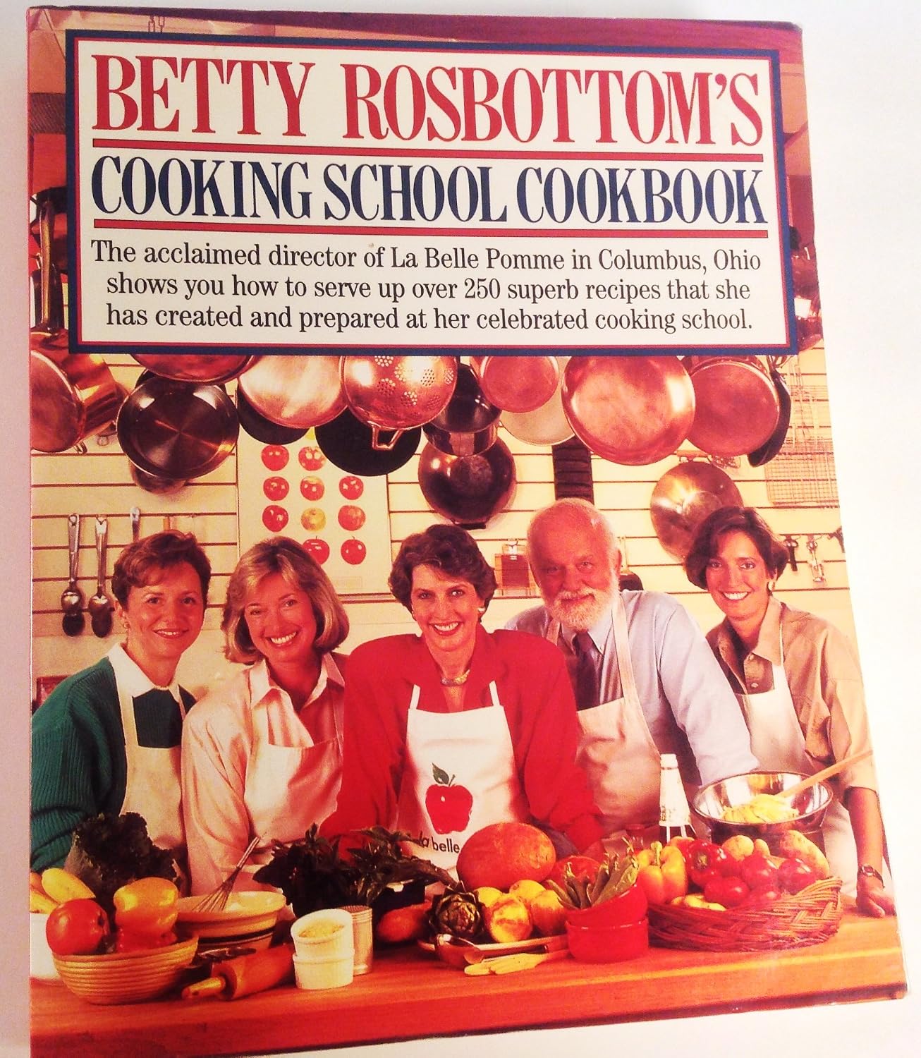 Betty Rosbottom's Cooking School Cookbook: Rosbottom, Betty ...