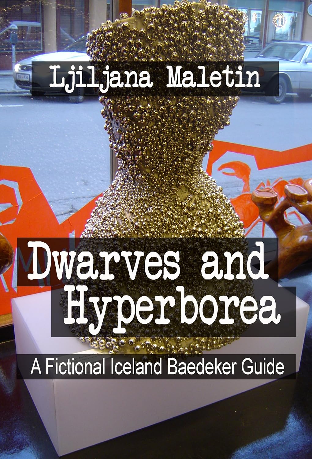 Amazon.com: Dwarves and Hyperborea: A Fictional Iceland Baedeker Guide eBook : Maletin, Ljiljana ...