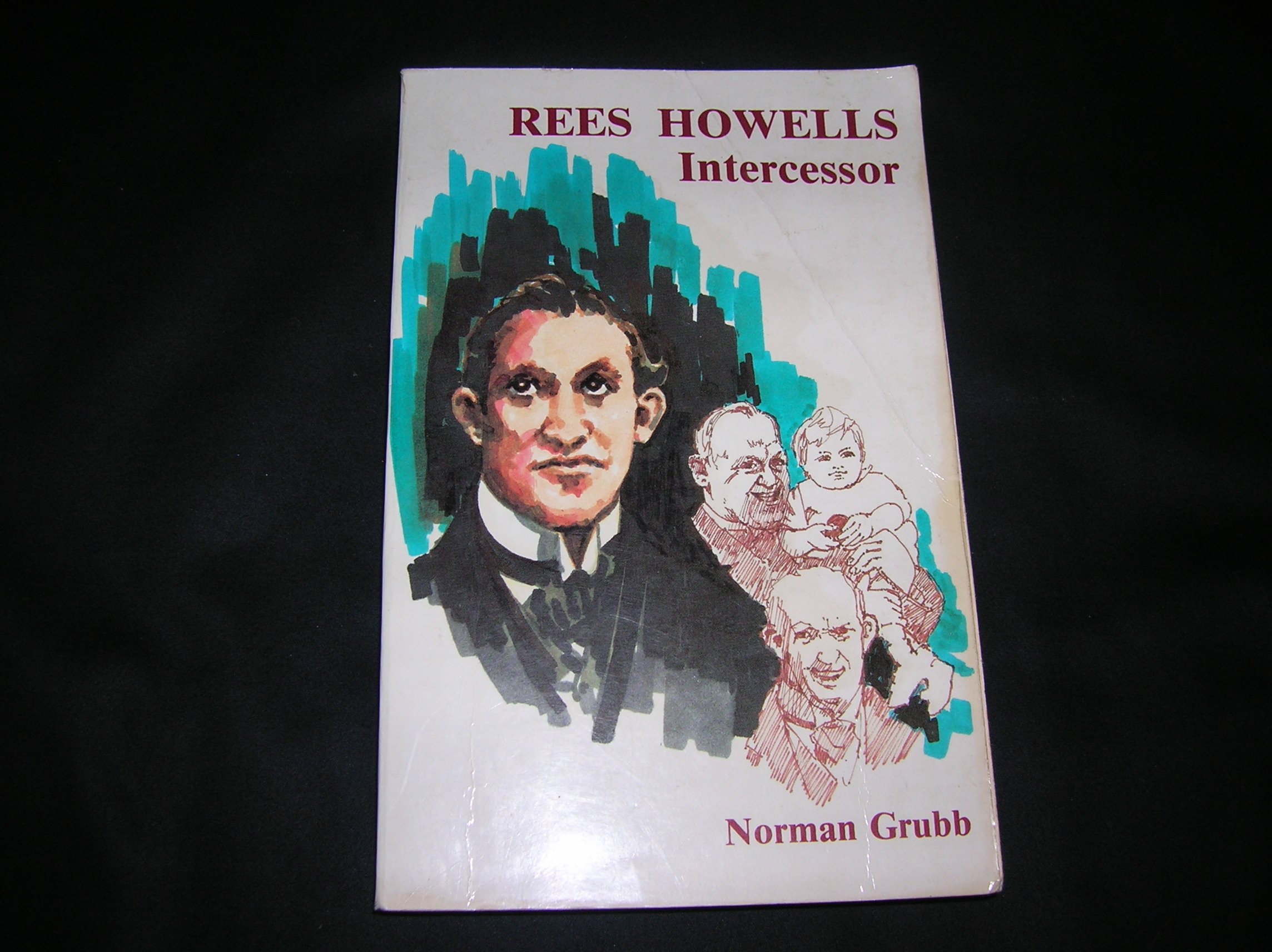 Rees Howells: Intercessor: Grubb, Norman: 9780875081885: Amazon.com: Books