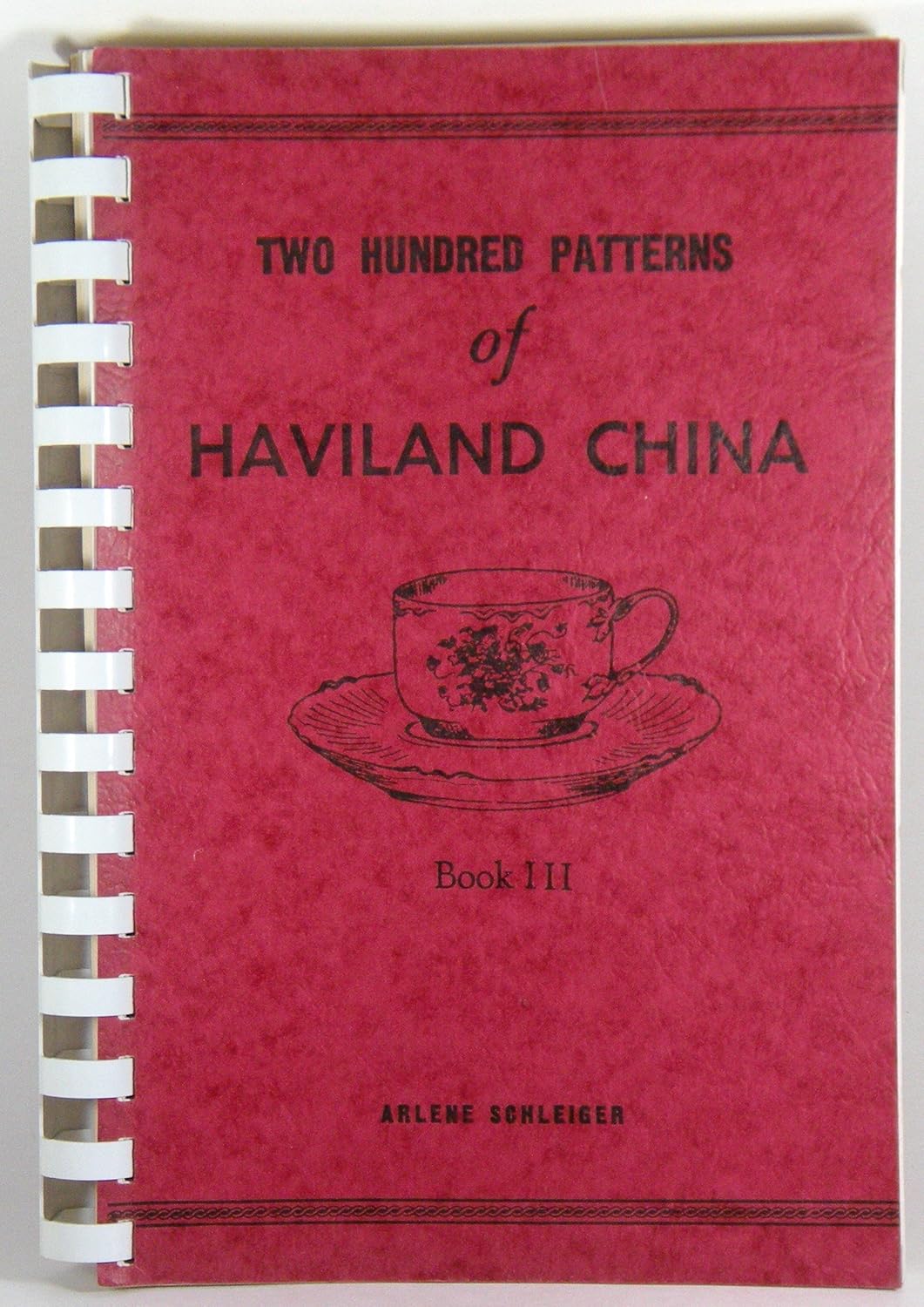 Two Hundred Patterns of Haviland China, Book 3: Arlene Schleiger ...