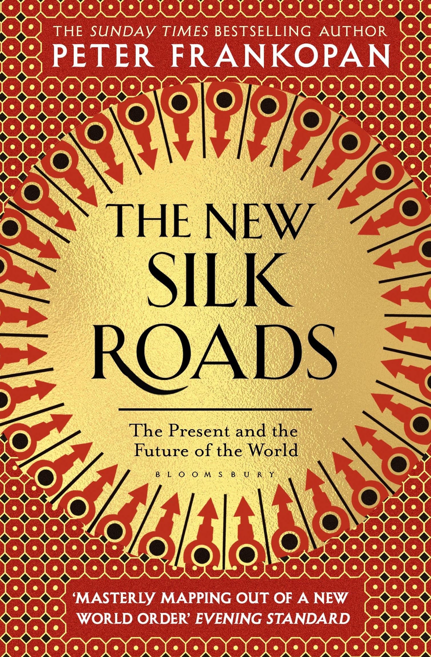 The New Silk Roads: The Present and Future of the World: Frankopan ...