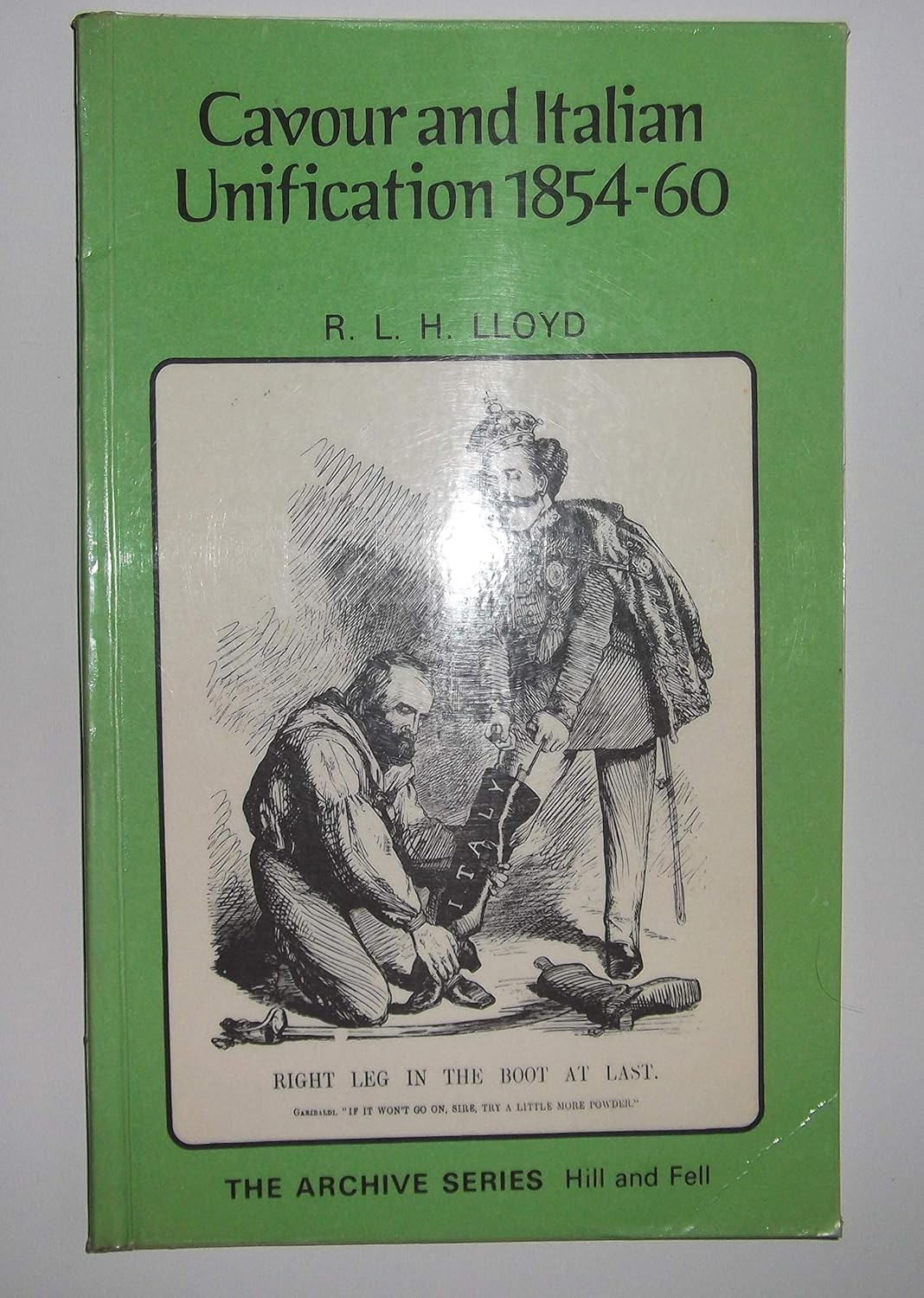 Cavour and the Unification of Italy, 1854-60 (Archive): R L H Lloyd ...