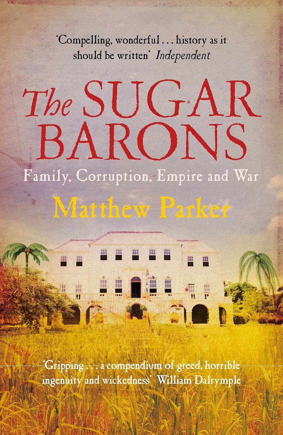 Sugar Barons: Matthew Parker: 9780099558453: Amazon.com: Books