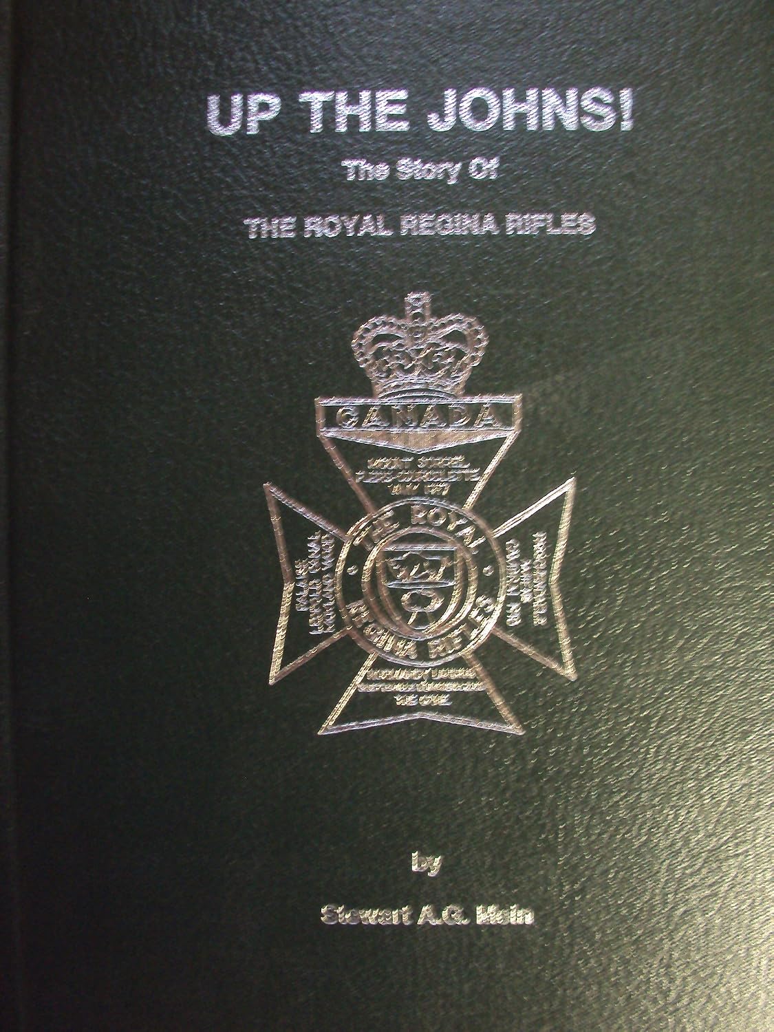up the Johns! the story of The royal regina Rifle: Amazon.co.uk ...