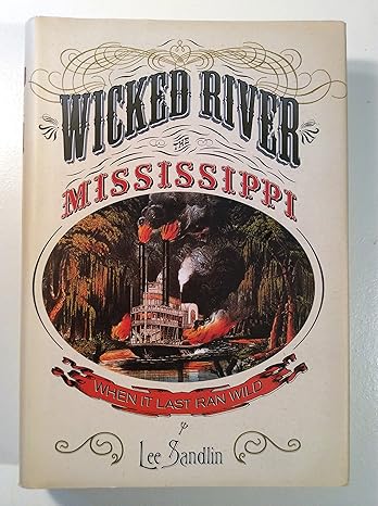Wicked River: The Mississippi When It Last Ran Wild: Sandlin, Lee ...