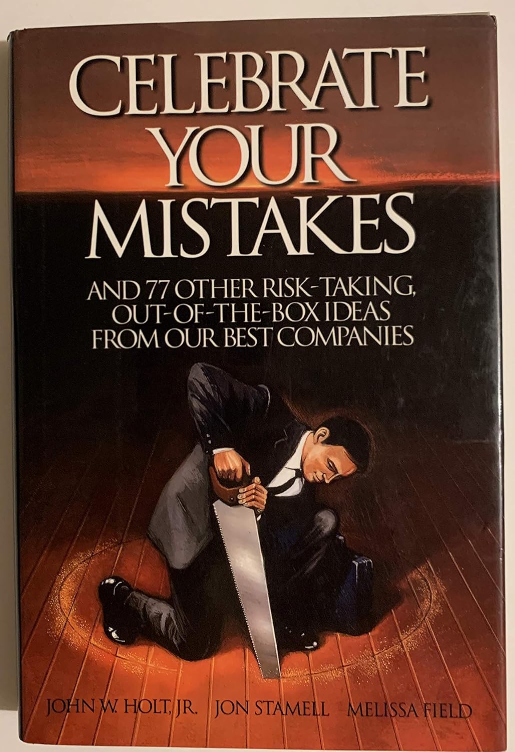 Celebrate Your Mistakes: And 77 Other Risk-Taking, Out-Of-The-Box Ideas ...