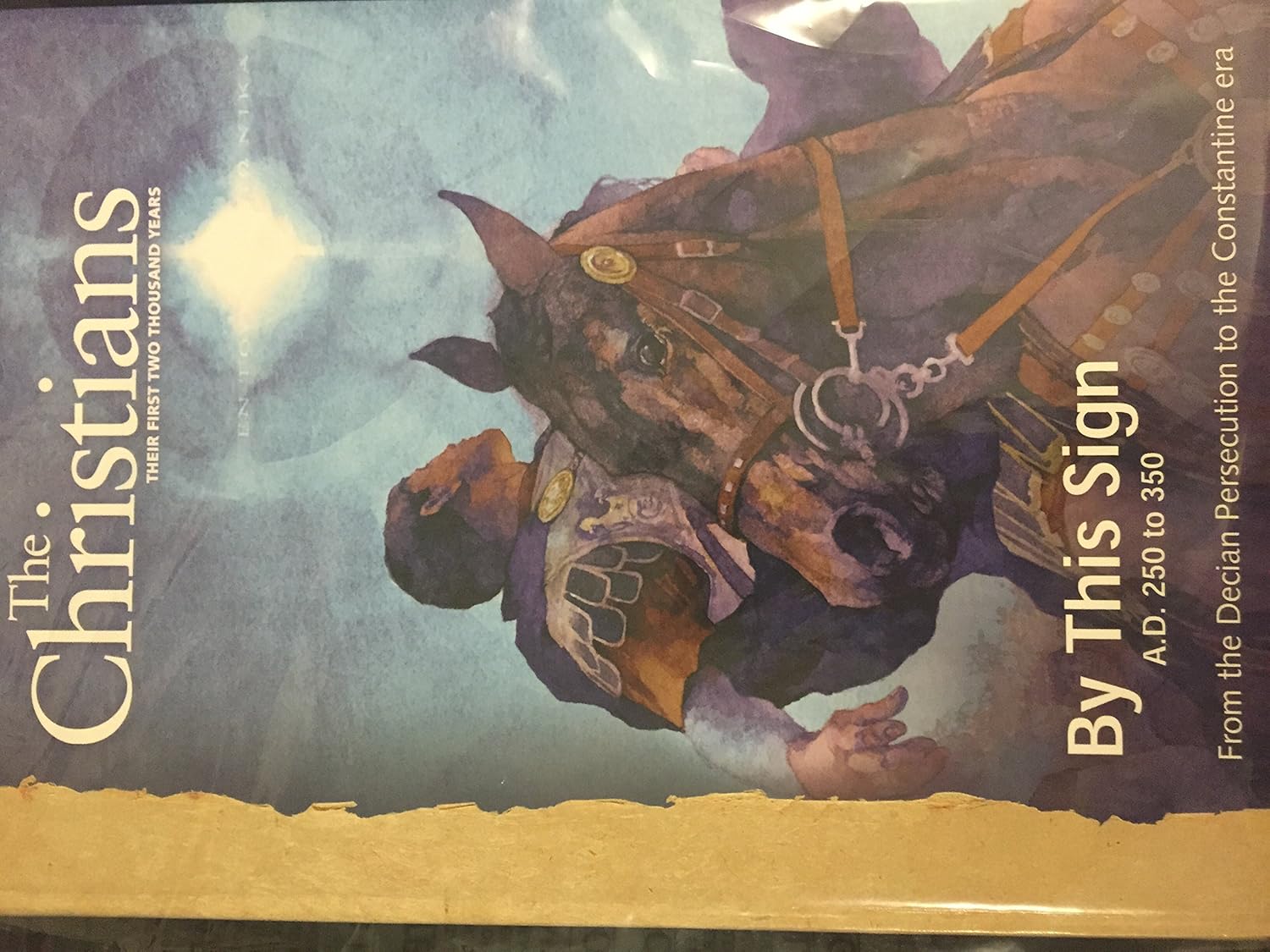 The Christians: Their First Two Thousand Years; By This Sign AD 250 to ...