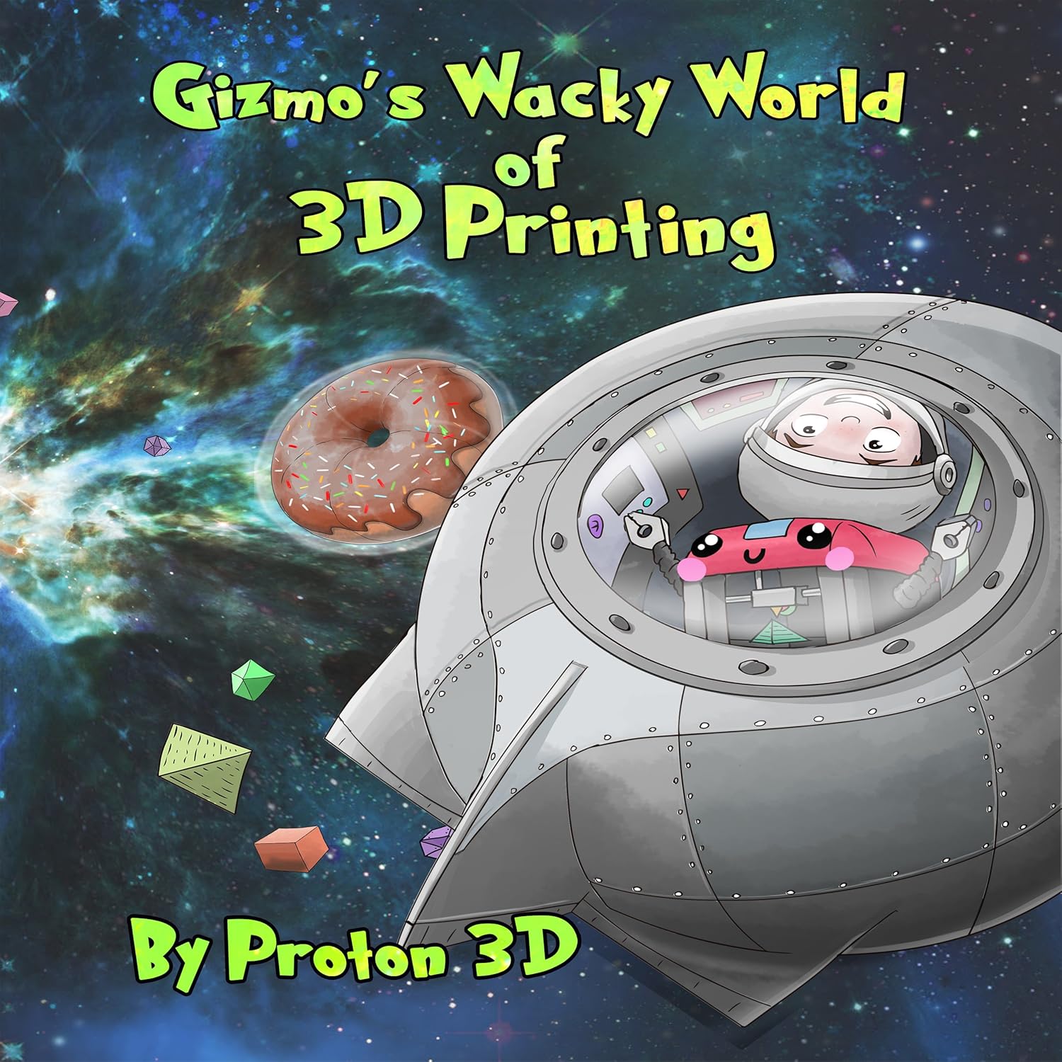 Amazon.com: Gizmo's Wacky World of 3D Printing eBook : 3D, Proton ...