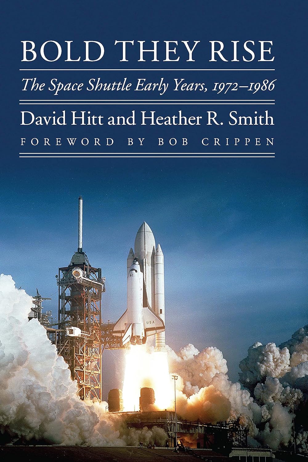 Bold They Rise: The Space Shuttle Early Years, 1972-1986 (Outward ...