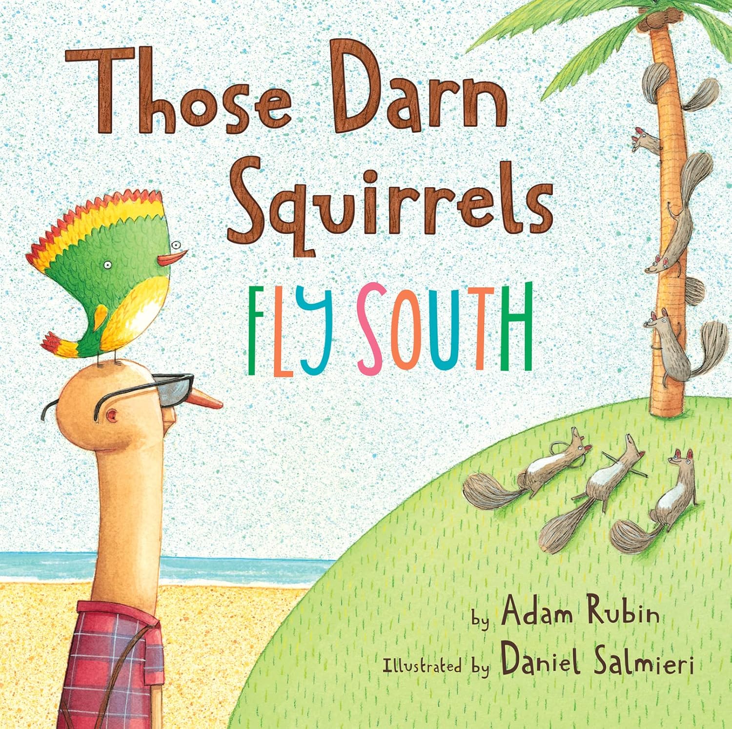 Amazon.com: Those Darn Squirrels Fly South: 9780544555457: Rubin, Adam ...