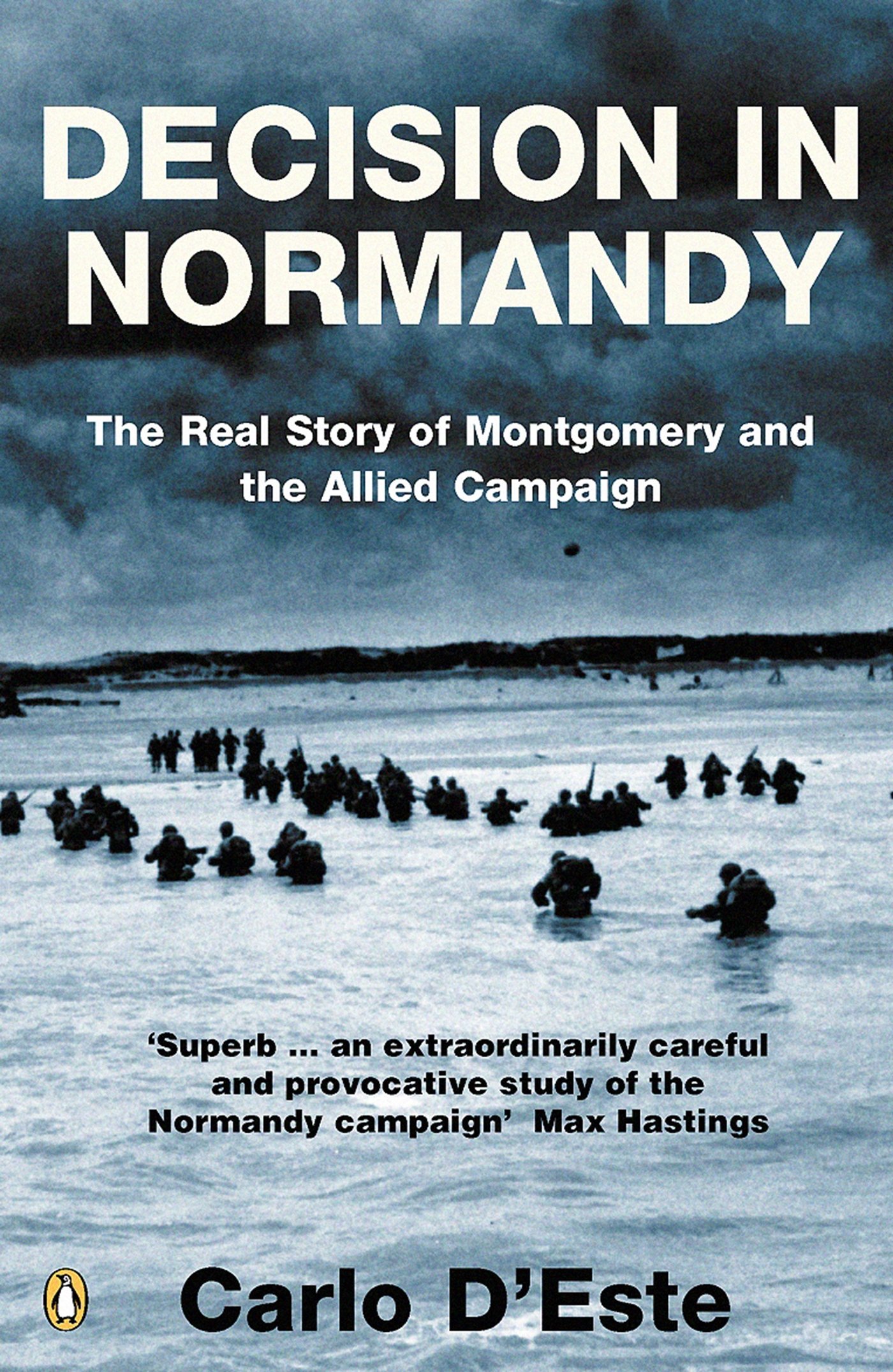 Decision in Normandy: The Real Story of Montgomery and the Allied ...