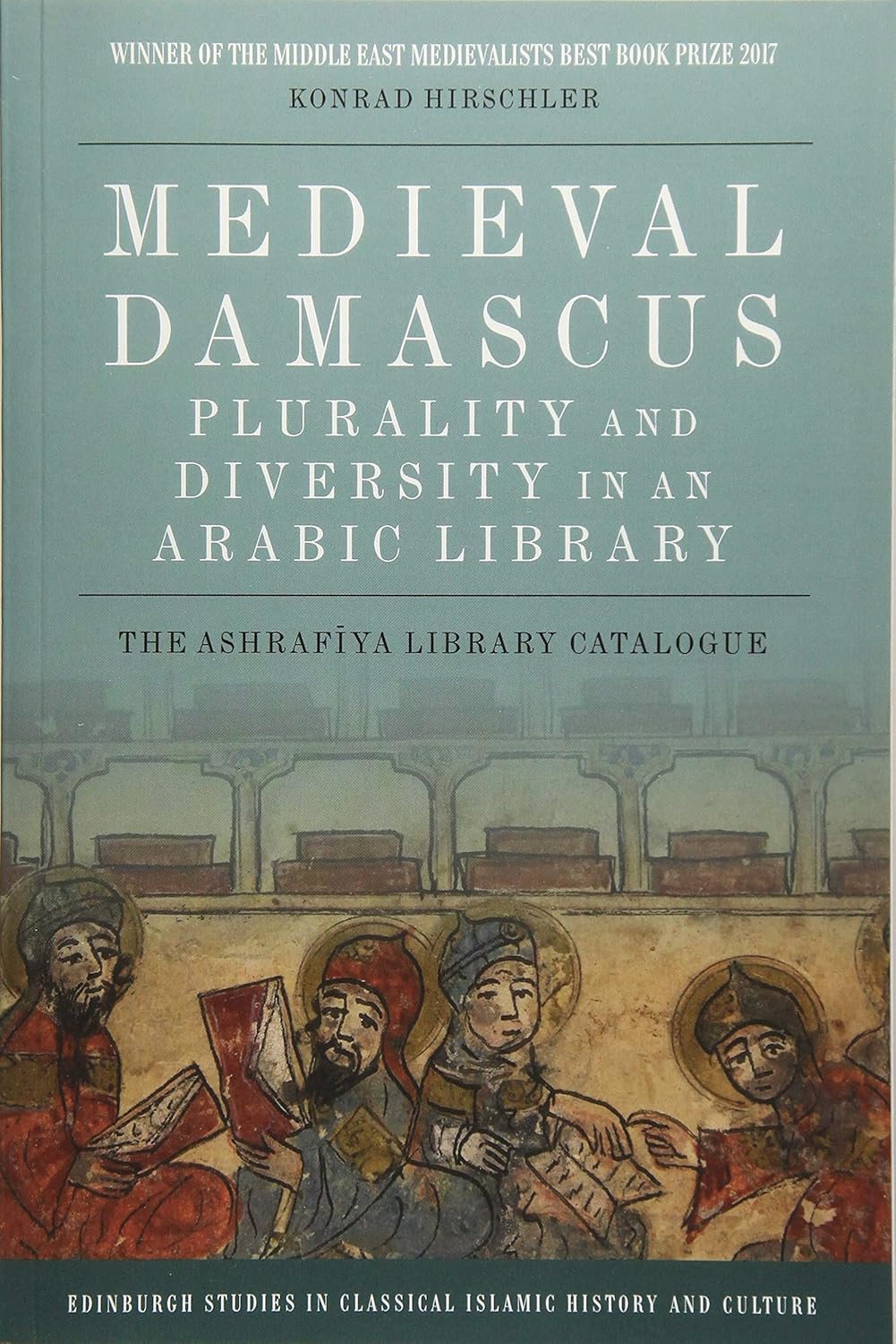Medieval Damascus: Plurality and Diversity in an Arabic Library: The ...