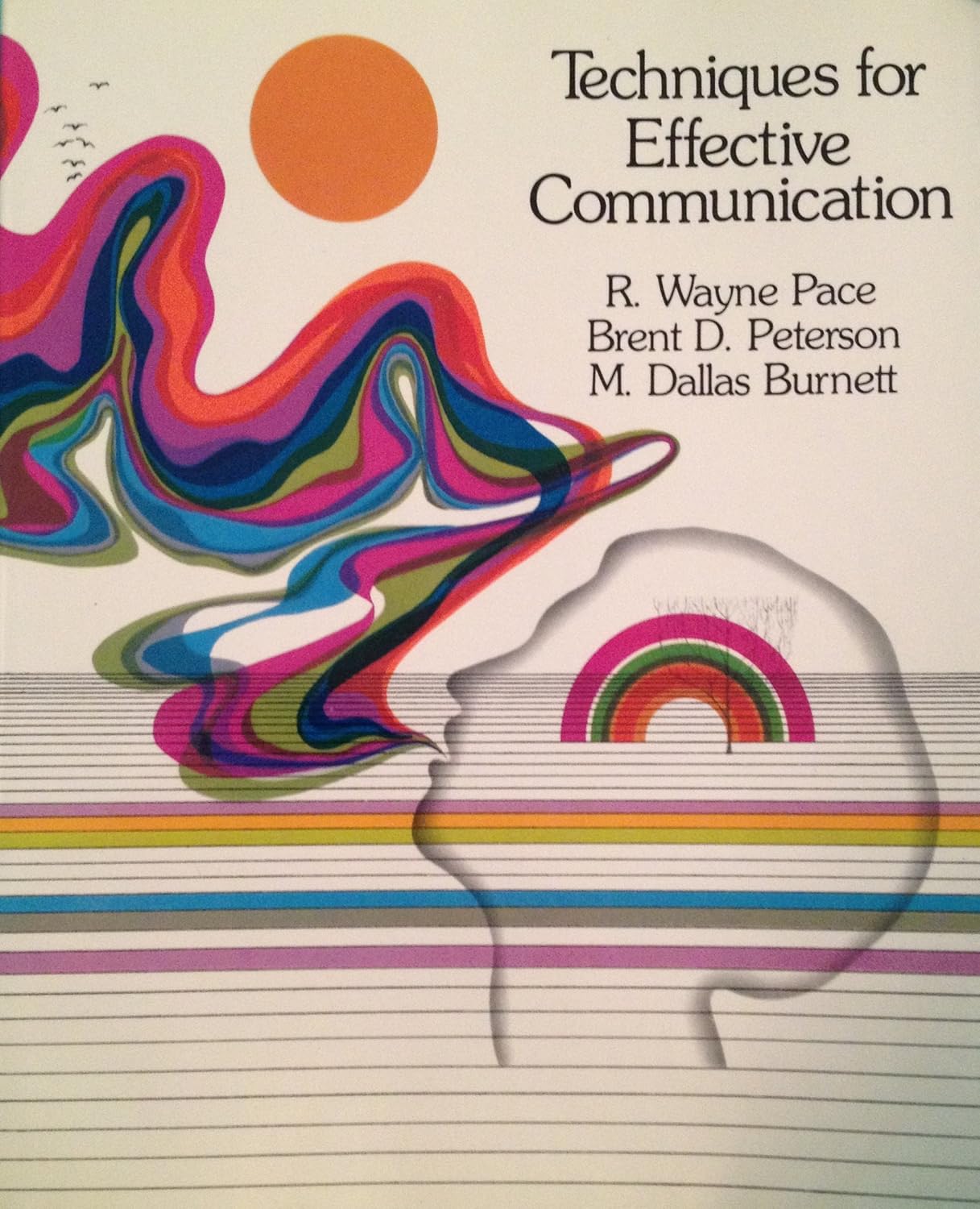 Techniques for Effective Communication: Pace, R. Wayne, Burnett, M ...