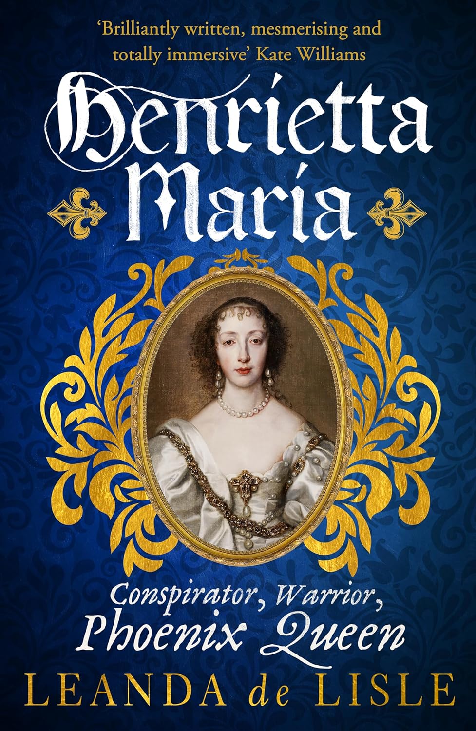 Henrietta Maria: Conspirator, Warrior, Phoenix Queen eBook : de Lisle ...