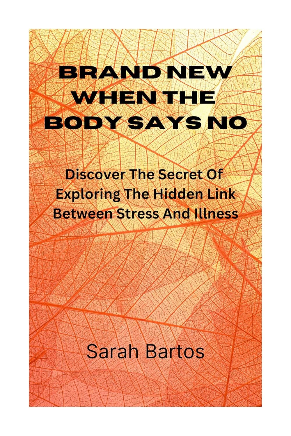 BRAND NEW WHEN THE BODY SAYS NO : Discover The Secret Of Exploring The ...