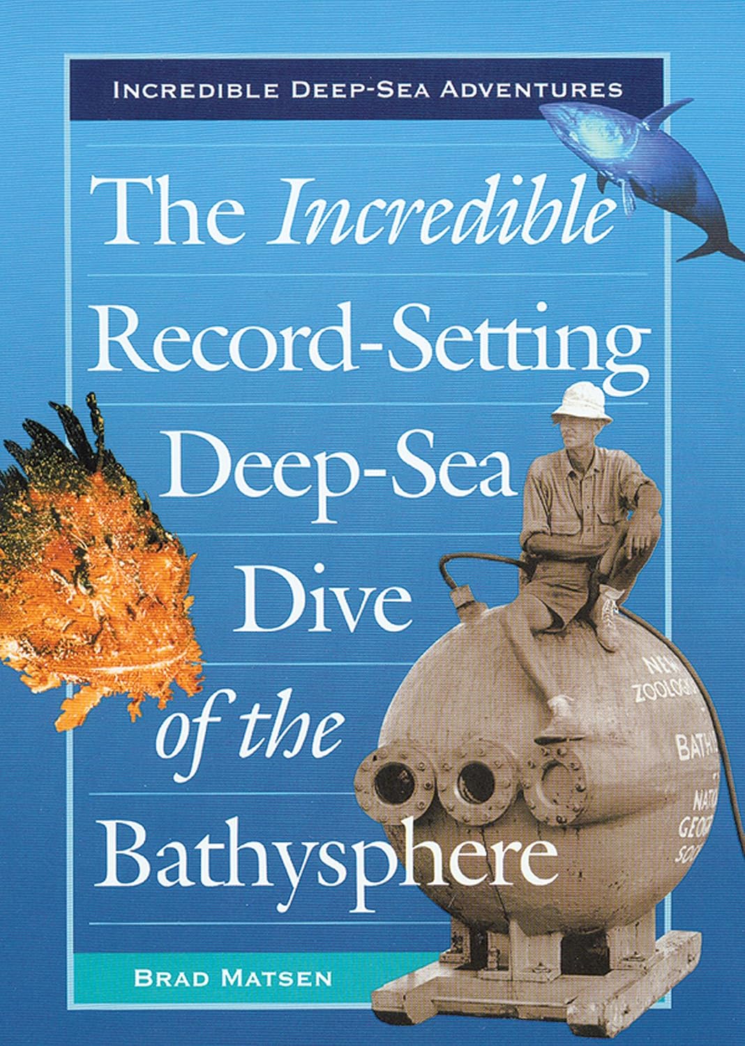 The Incredible Record-Setting Deep-Sea Dive of the Bathysphere ...