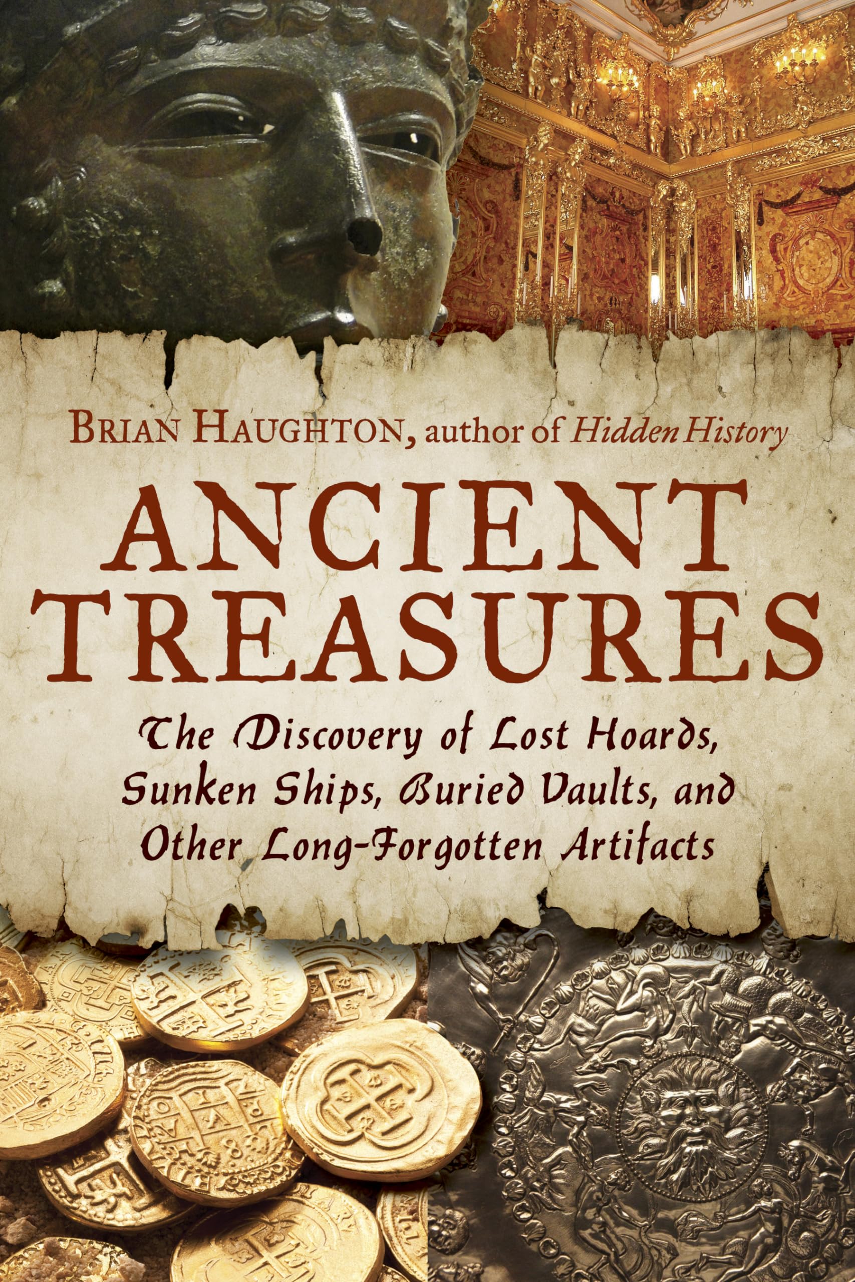 Ancient Treasures: The Discovery of Lost Hoards, Sunken Ships, Buried ...