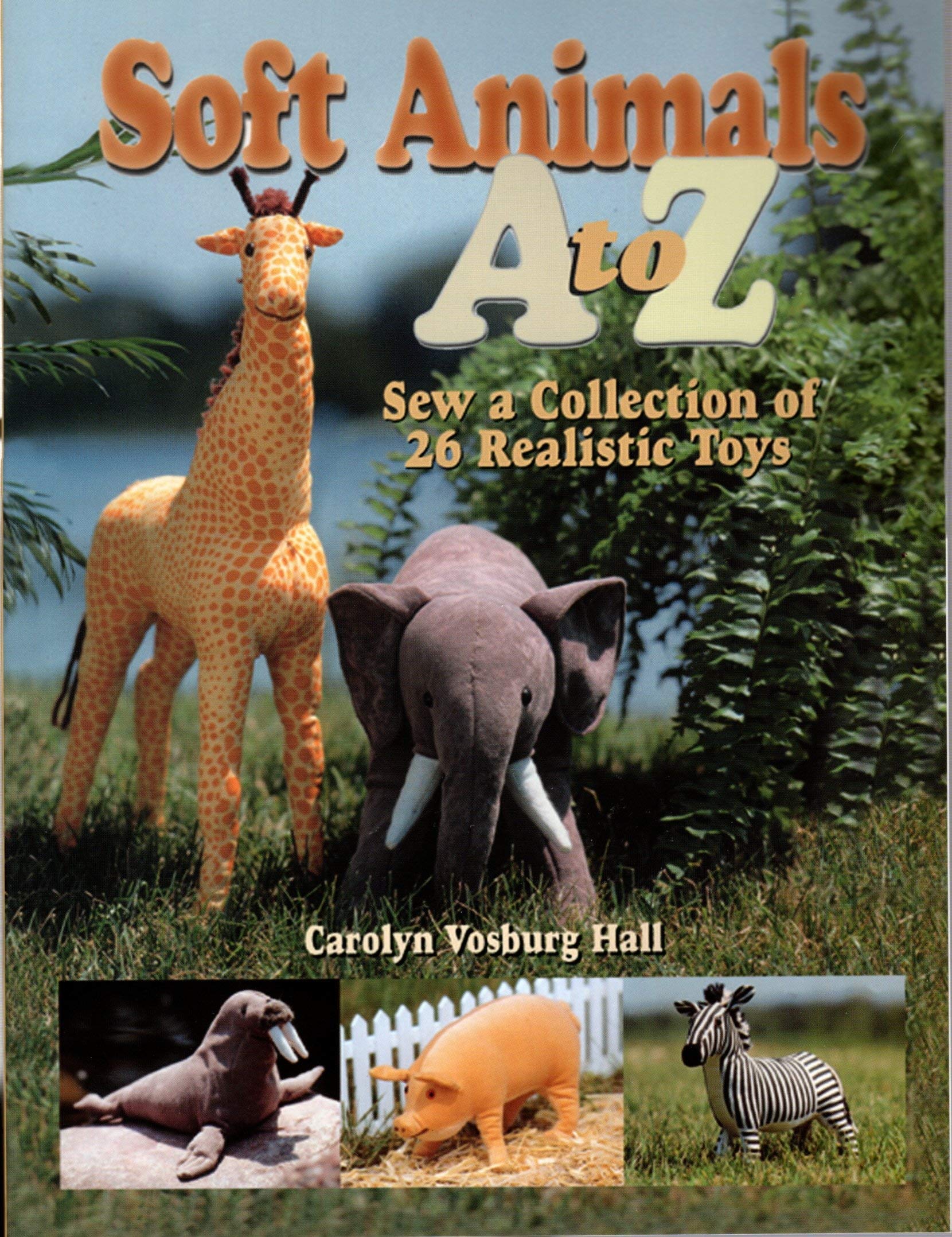 Snapklik.com : Soft Animals A To Z: Sew A Collection Of 26 Realistic Toys