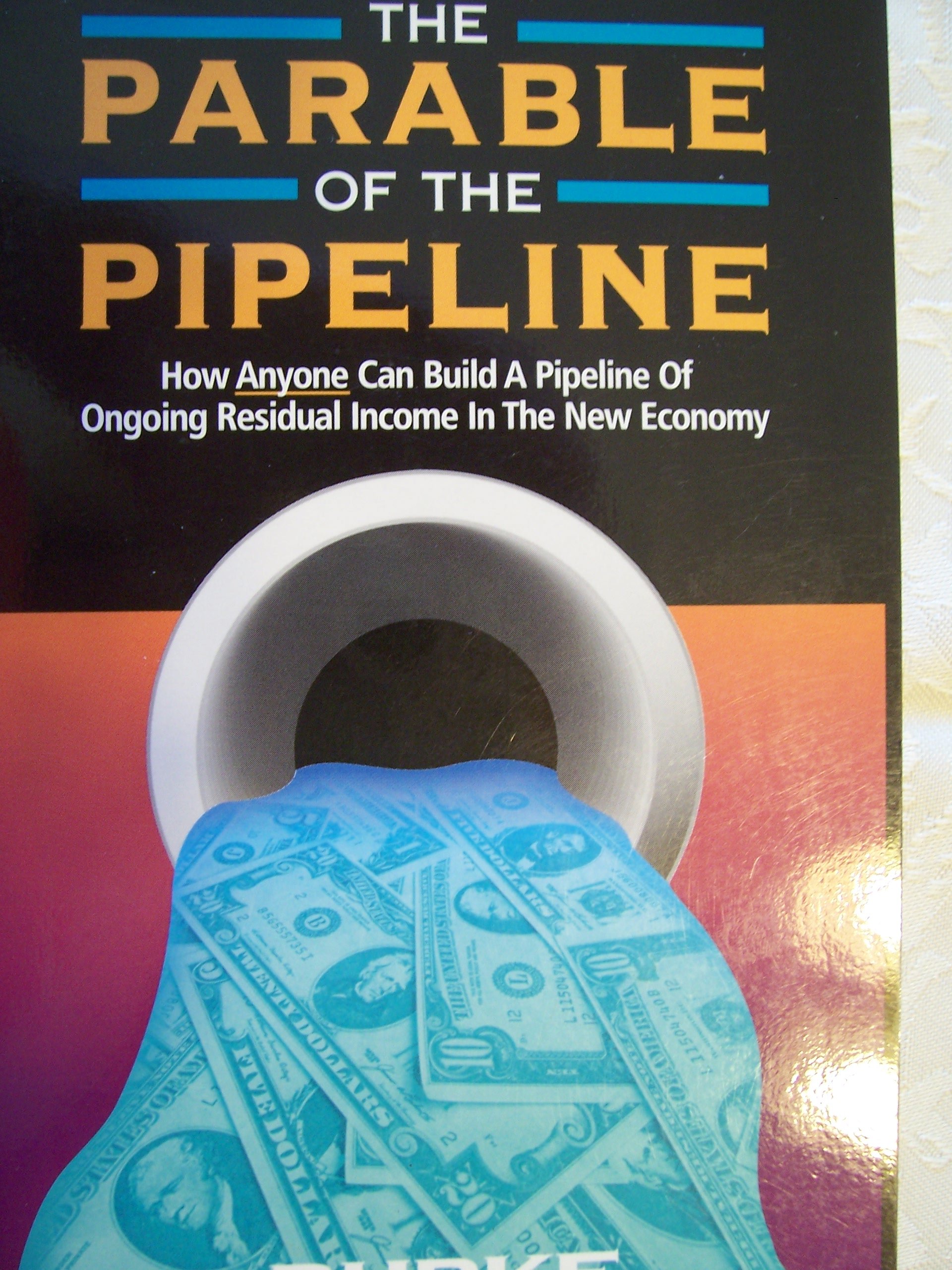 The Parable of the Pipeline: How Anyone Can Build a Pipeline of Ongoing ...
