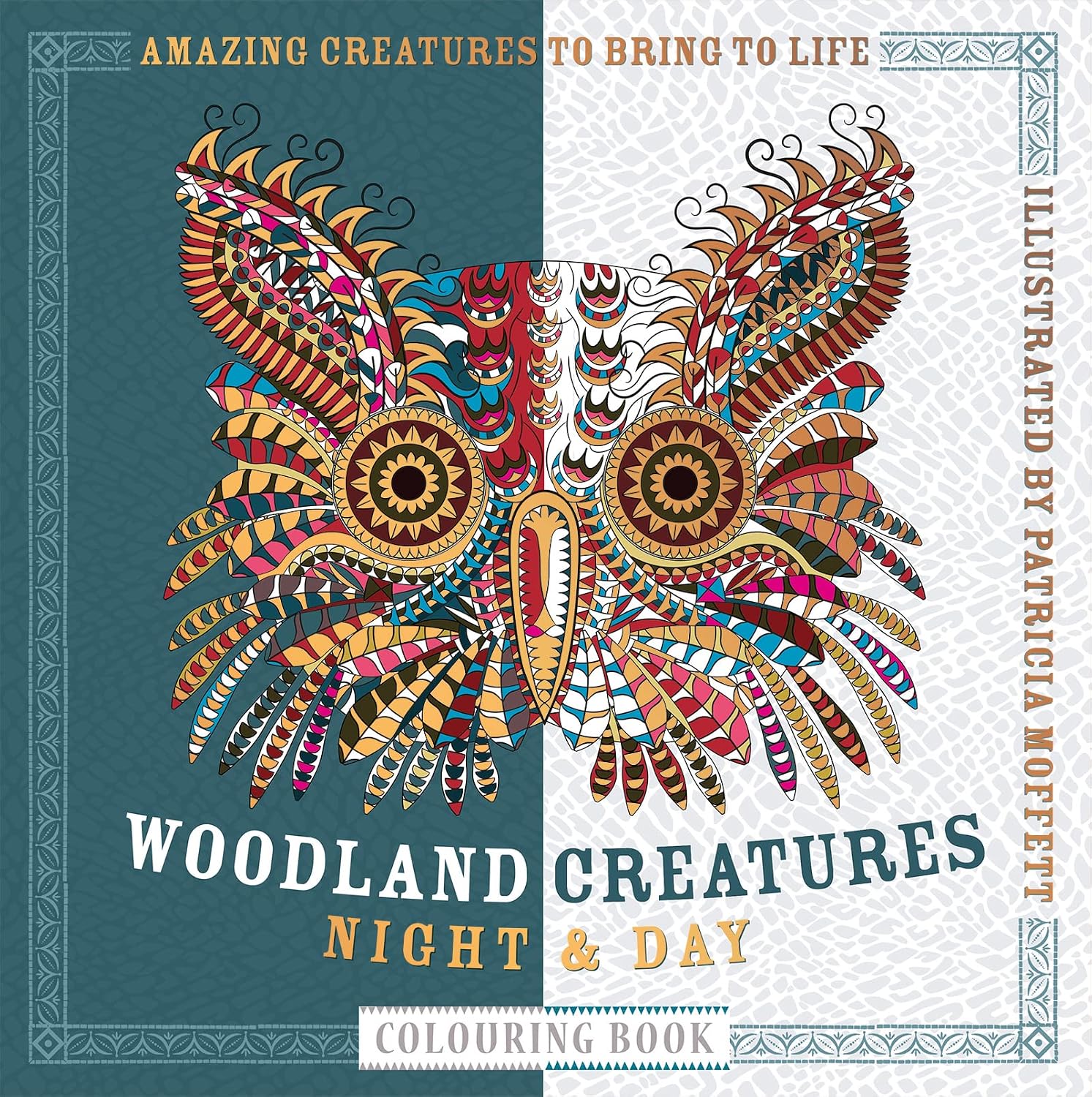 Woodland Creatures Night & Day Colouring Book: Amazing Creatures to ...